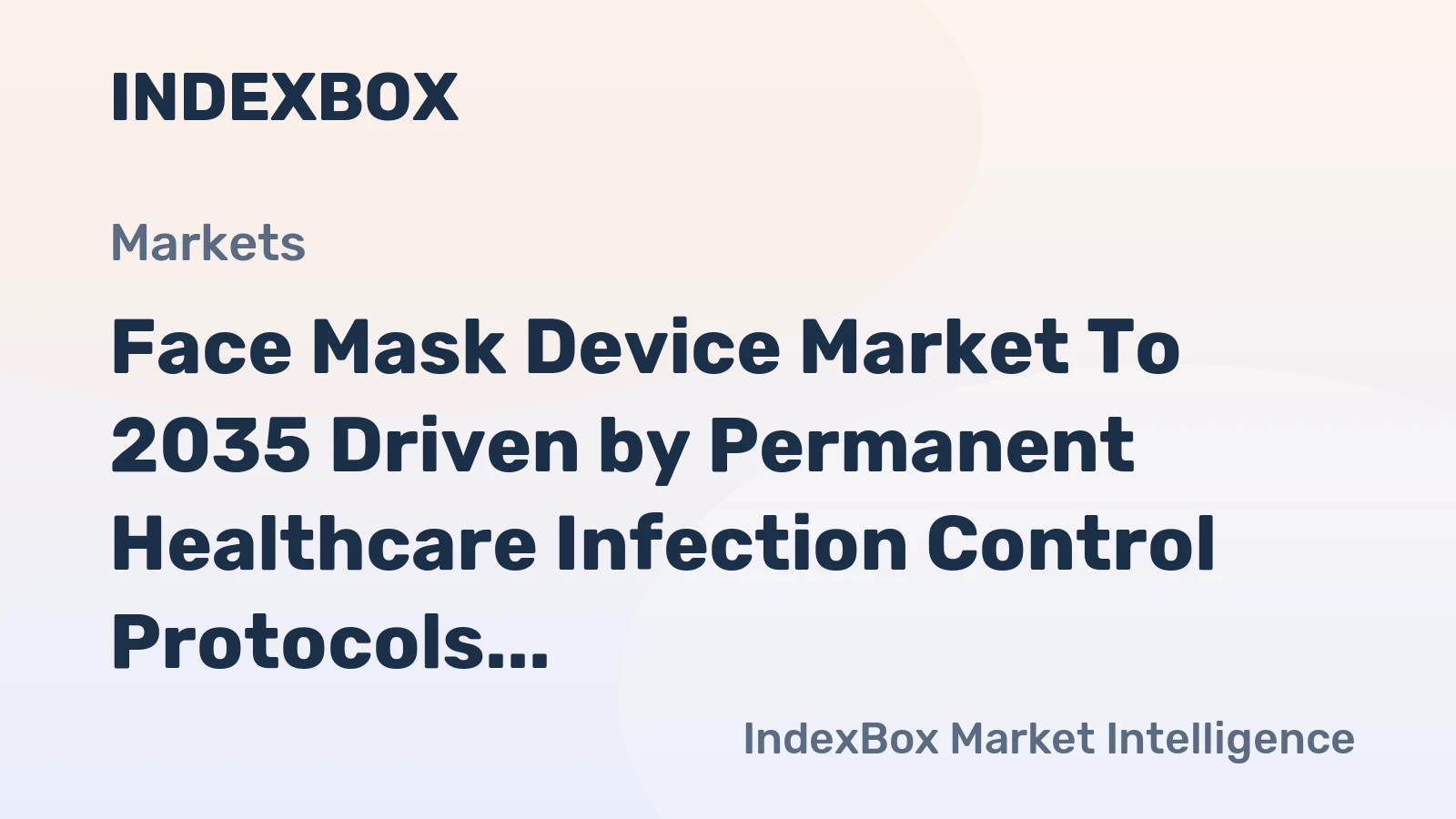 Face Mask Device Market to 2035 Driven by Permanent Healthcare Infection Control Protocols