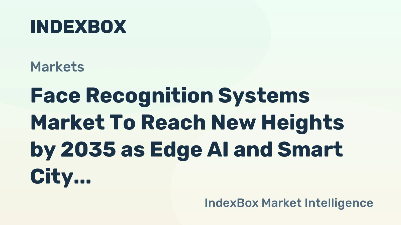 Face Recognition Systems Market to Reach New Heights by 2035 as Edge AI and Smart City Investments Accelerate