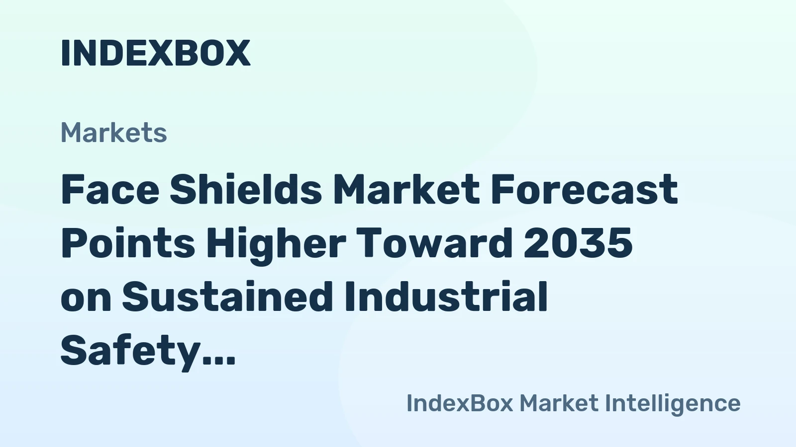 Face Shields Market Forecast Points Higher Toward 2035 on Sustained Industrial Safety Mandates