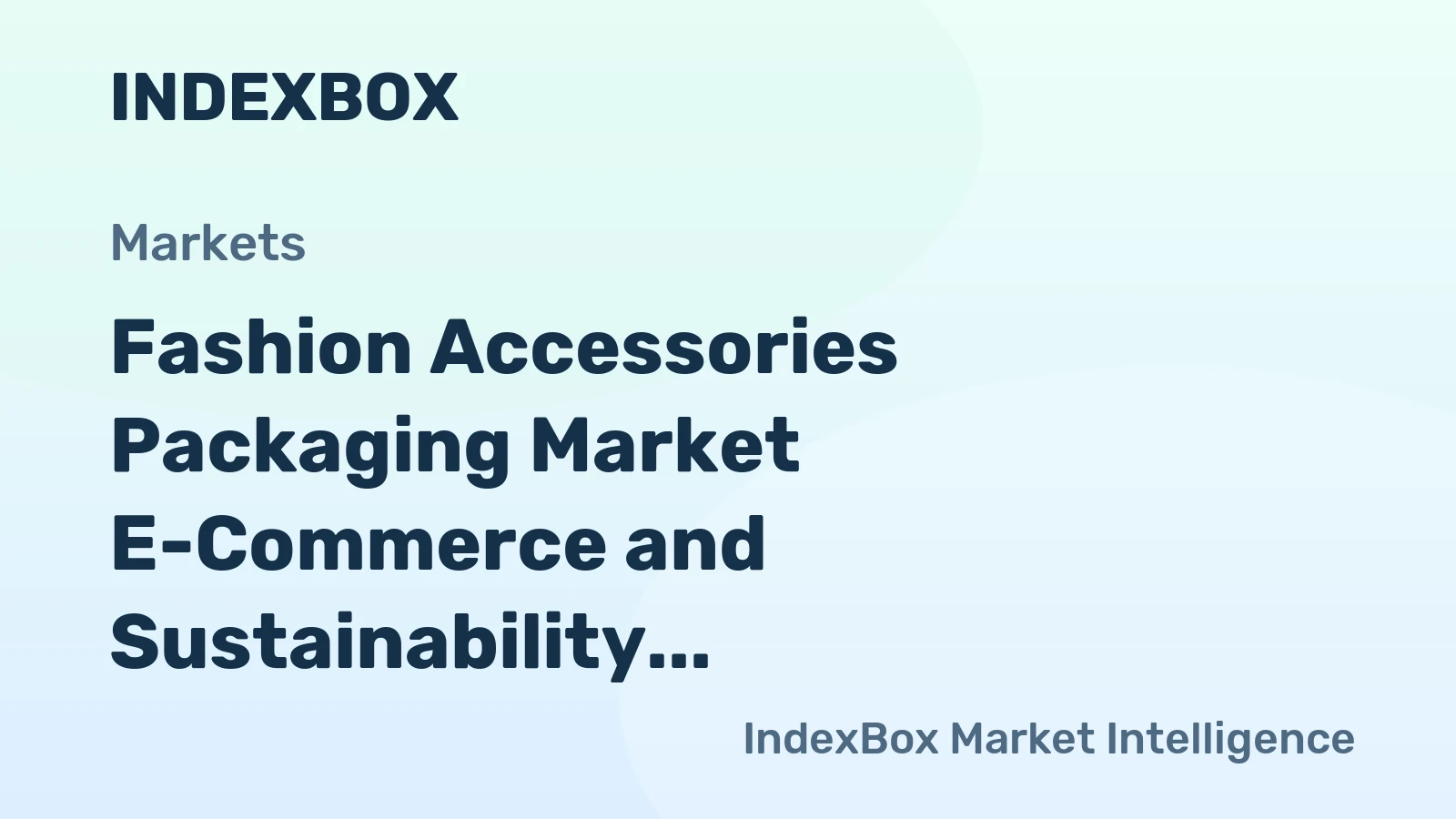 Fashion Accessories Packaging Market E-Commerce and Sustainability Mandates Drive Demand Toward 2035
