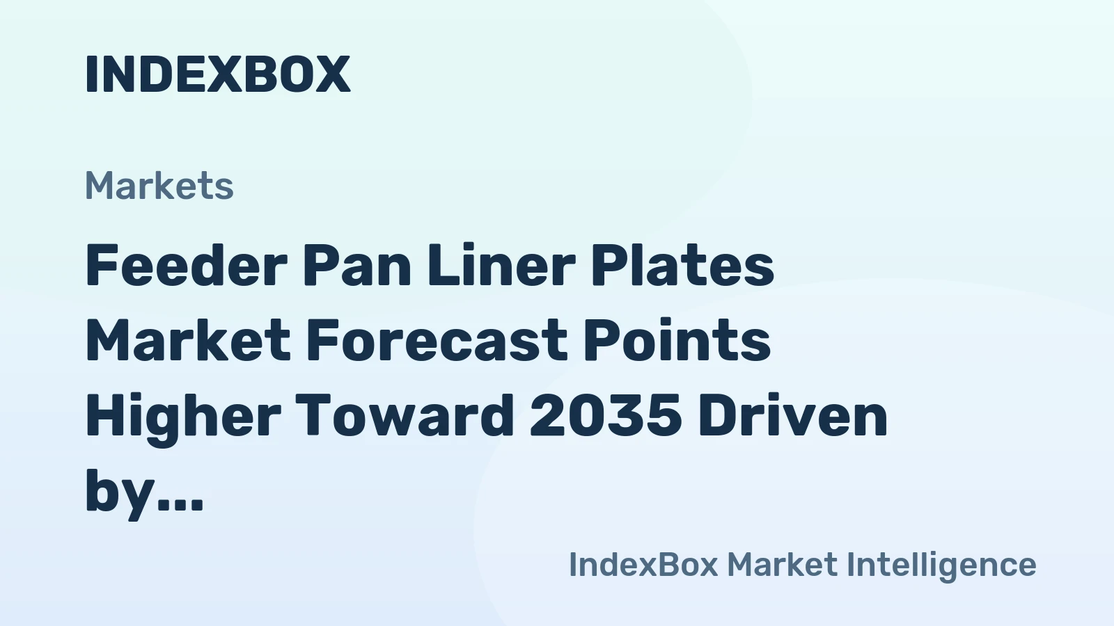 Feeder Pan Liner Plates Market Forecast Points Higher Toward 2035 Driven by Mining Fleet Expansion and Premium Material Shift