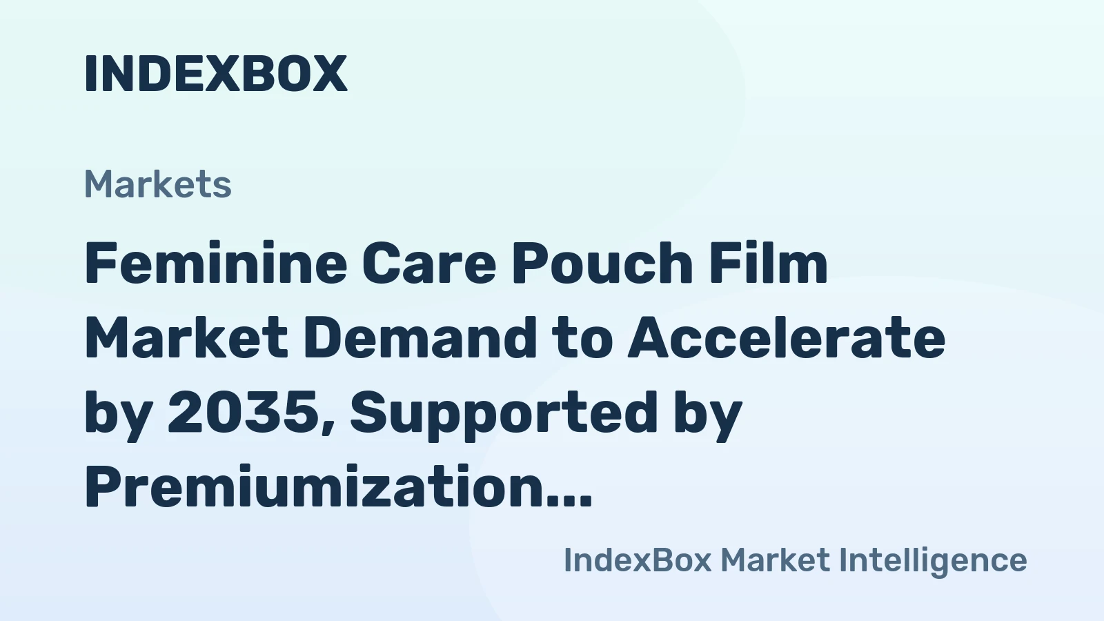 Feminine Care Pouch Film Market Demand to Accelerate by 2035, Supported by Premiumization and Sustainability