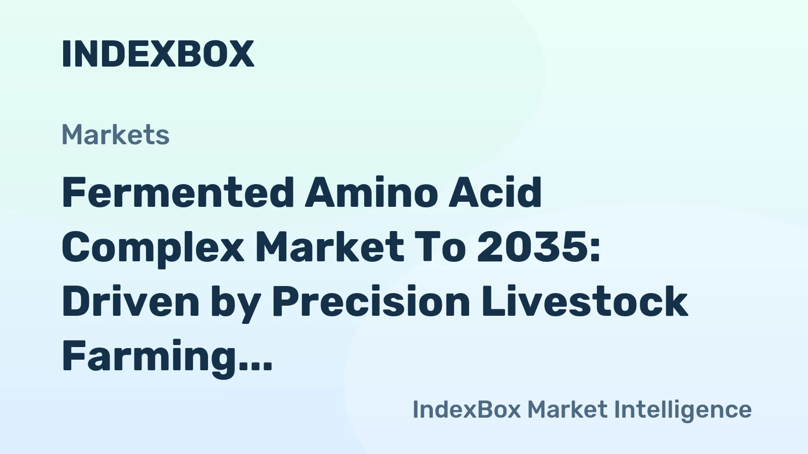 Fermented Amino Acid Complex Market to 2035: Driven by Precision Livestock Farming and Optimized Feed Formulations