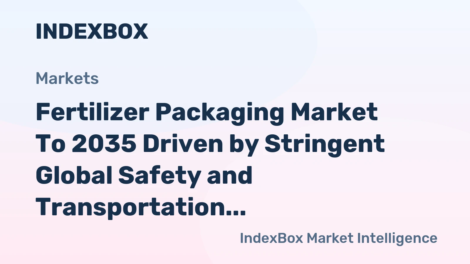 Fertilizer Packaging Market to 2035 Driven by Stringent Global Safety and Transportation Regulations