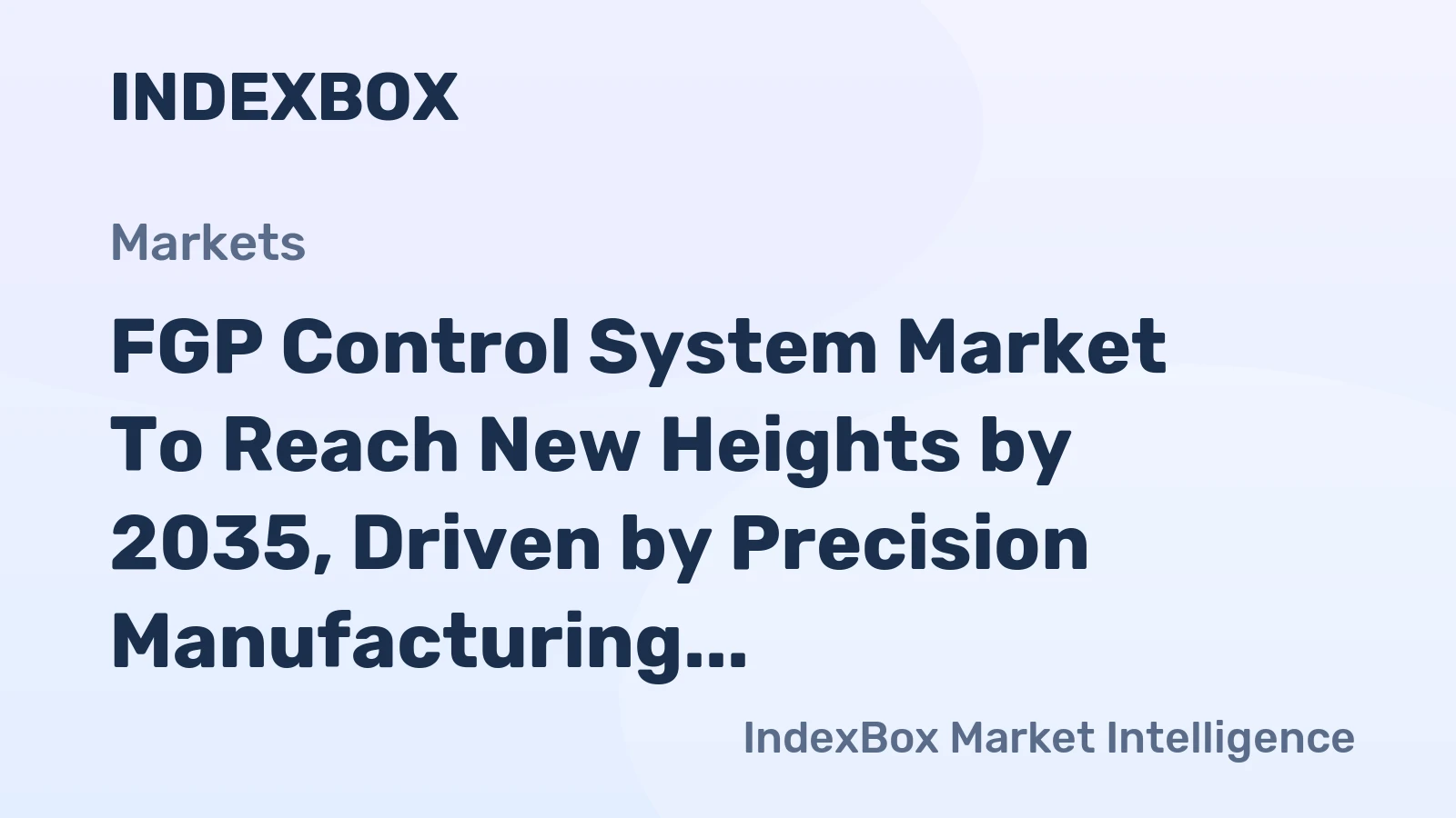 FGP Control System Market to Reach New Heights by 2035, Driven by Precision Manufacturing Demand