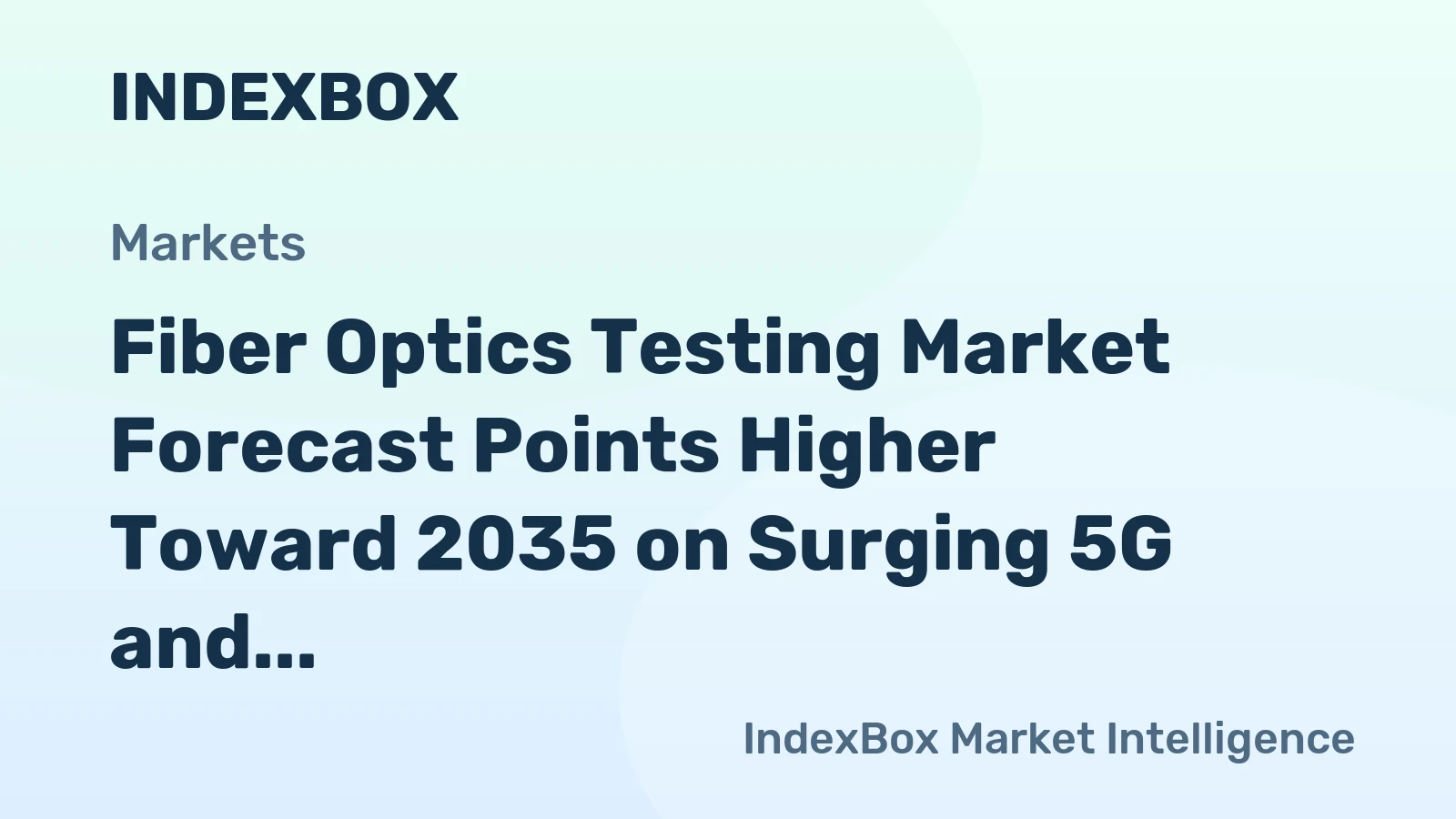 Fiber Optics Testing Market Forecast Points Higher Toward 2035 on Surging 5G and Data Center Demand