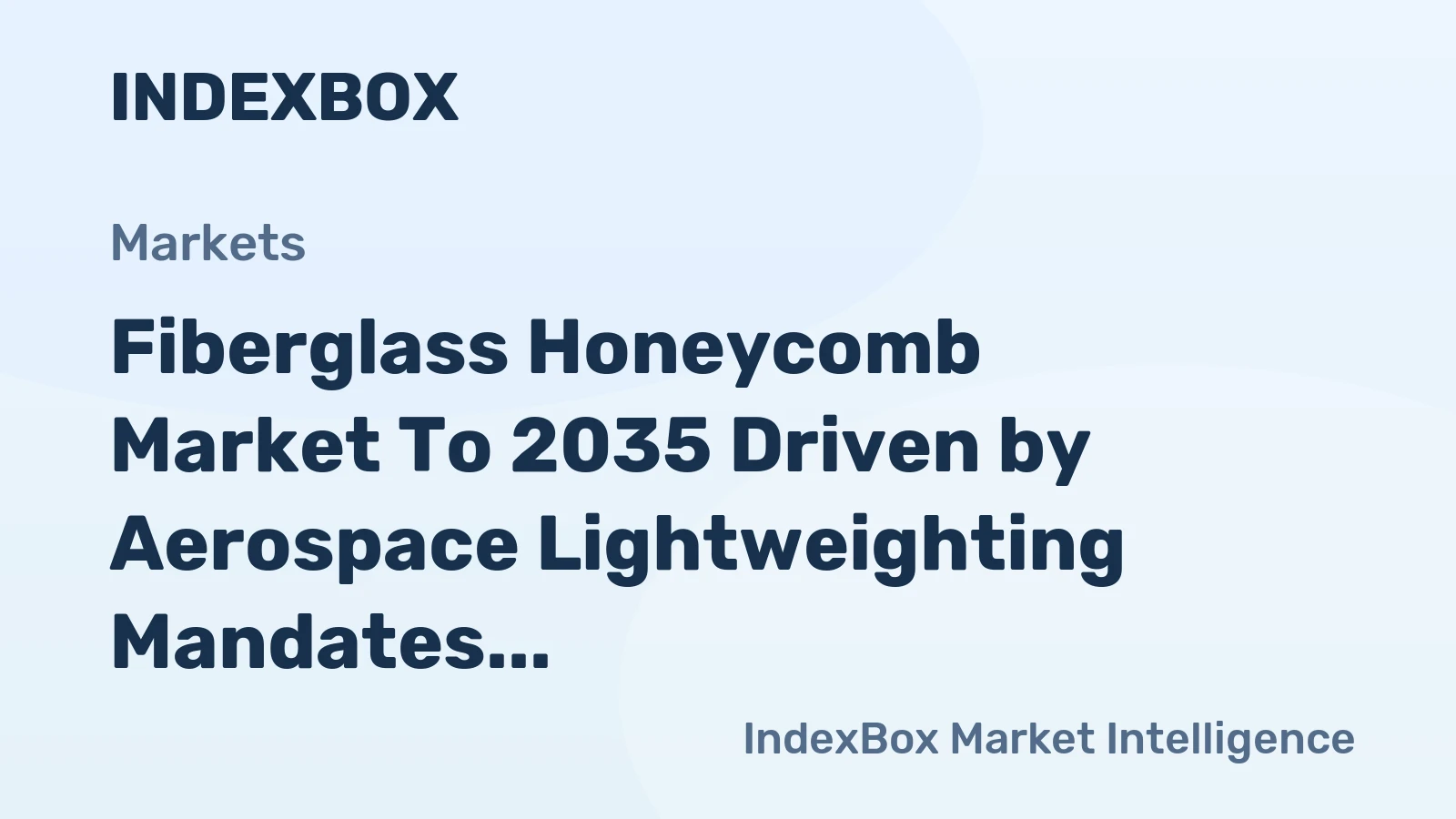 Fiberglass Honeycomb Market to 2035 Driven by Aerospace Lightweighting Mandates