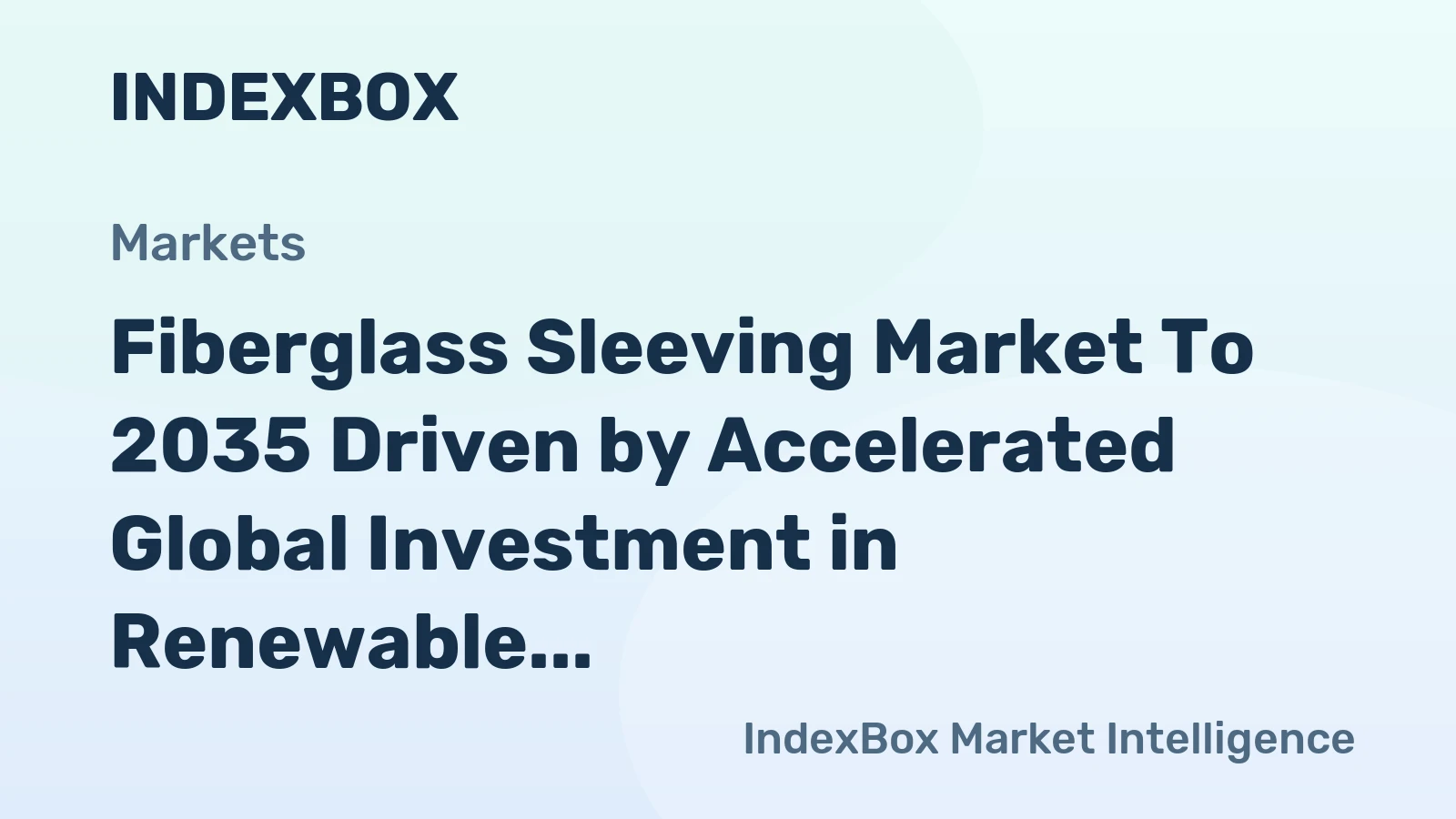 Fiberglass Sleeving Market to 2035 Driven by Accelerated Global Investment in Renewable Energy Infrastructure