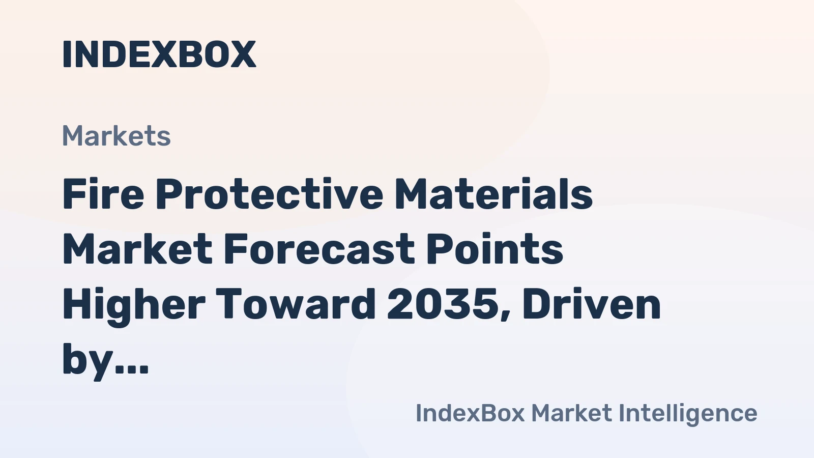Fire Protective Materials Market Forecast Points Higher Toward 2035, Driven by Global Building Code Evolution