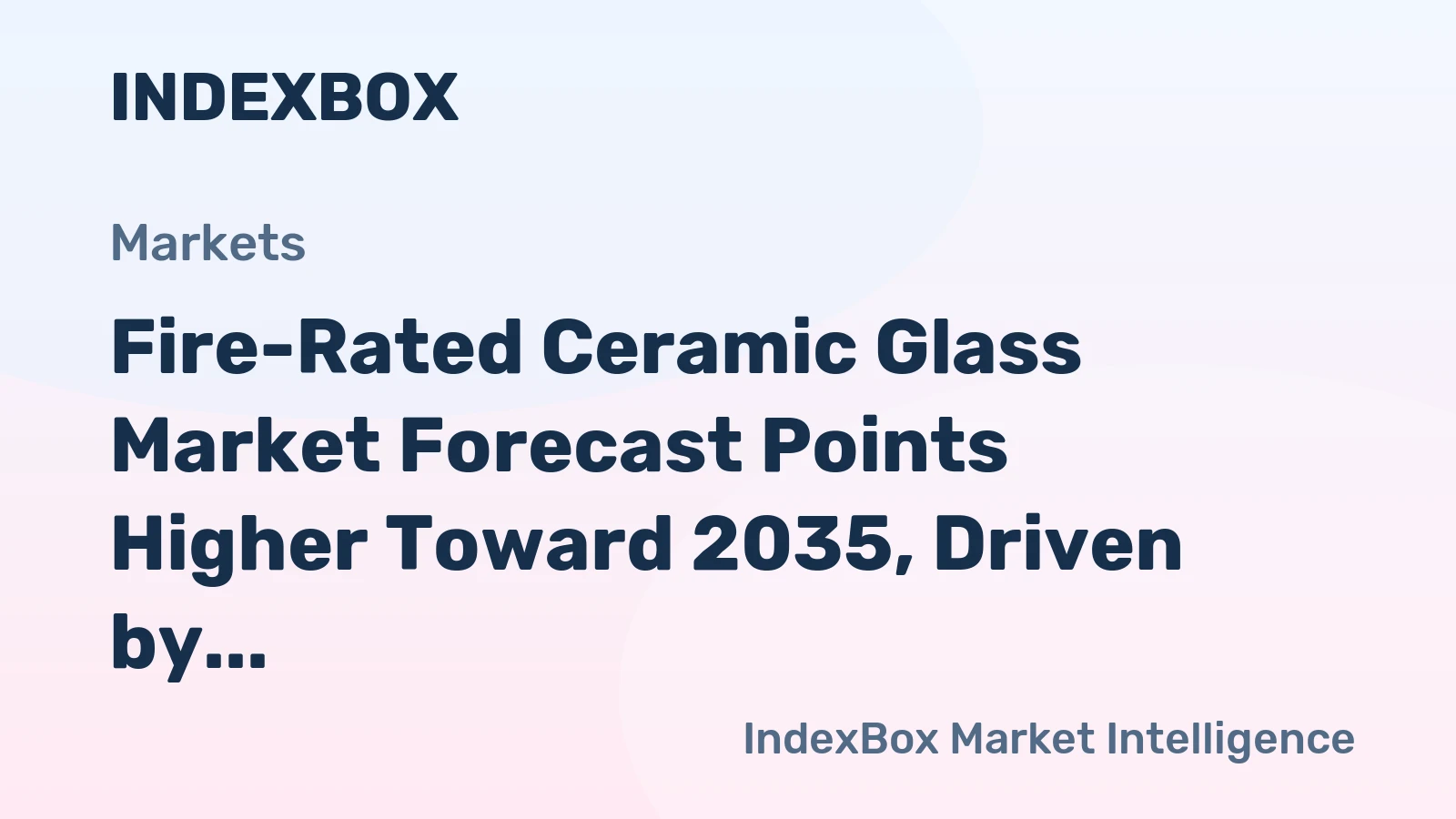 Fire-Rated Ceramic Glass Market Forecast Points Higher Toward 2035, Driven by Stricter Building Codes