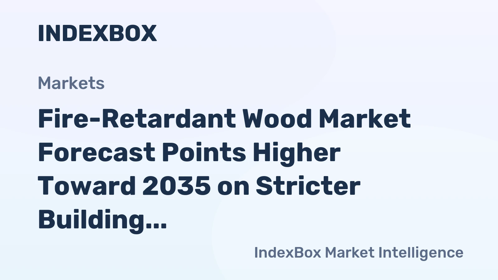 Fire-Retardant Wood Market Forecast Points Higher Toward 2035 on Stricter Building Codes