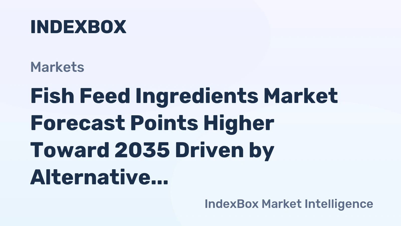 Fish Feed Ingredients Market Forecast Points Higher Toward 2035 Driven by Alternative Protein Adoption