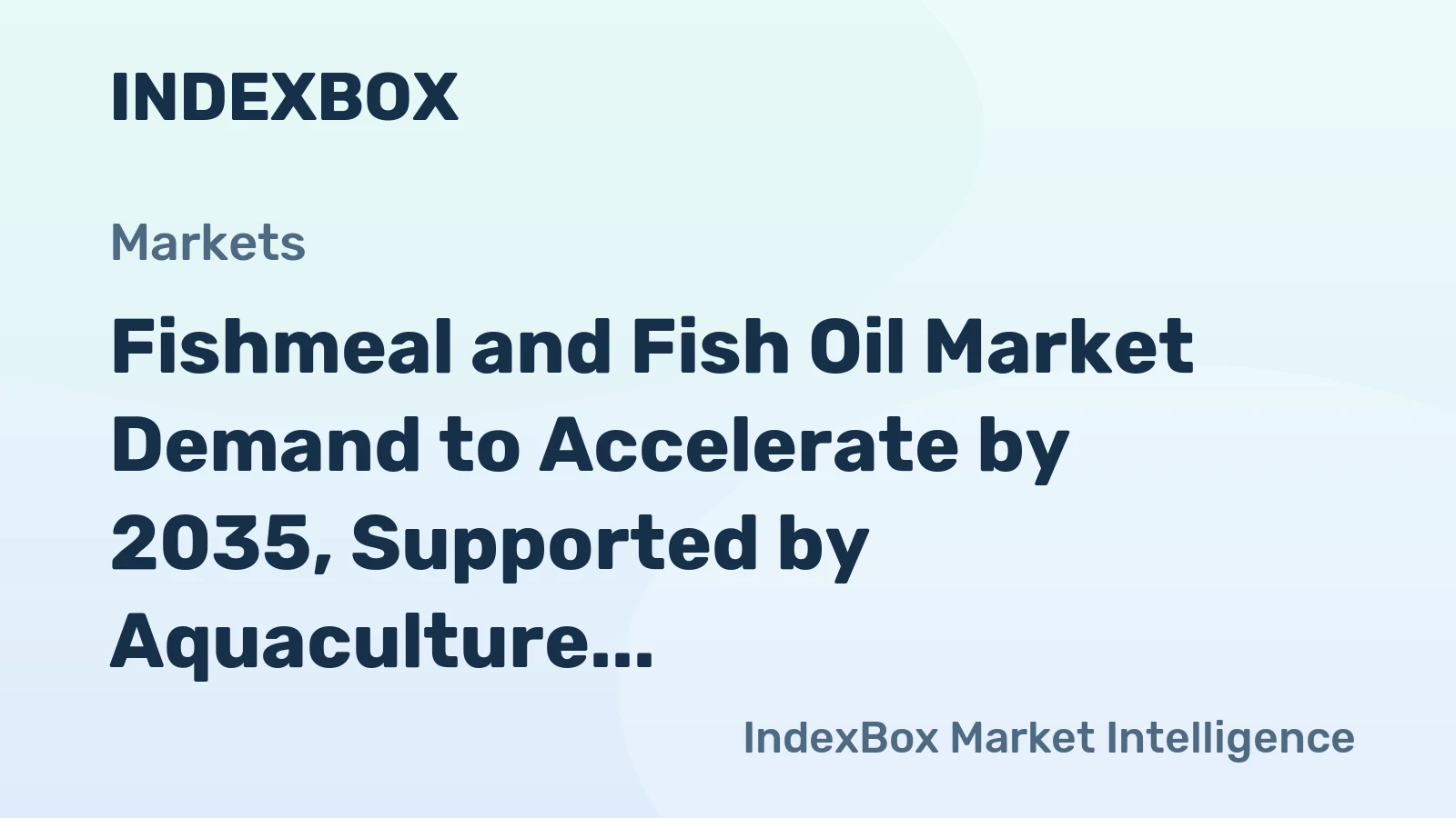 Fishmeal and Fish Oil Market Demand to Accelerate by 2035, Supported by Aquaculture Expansion