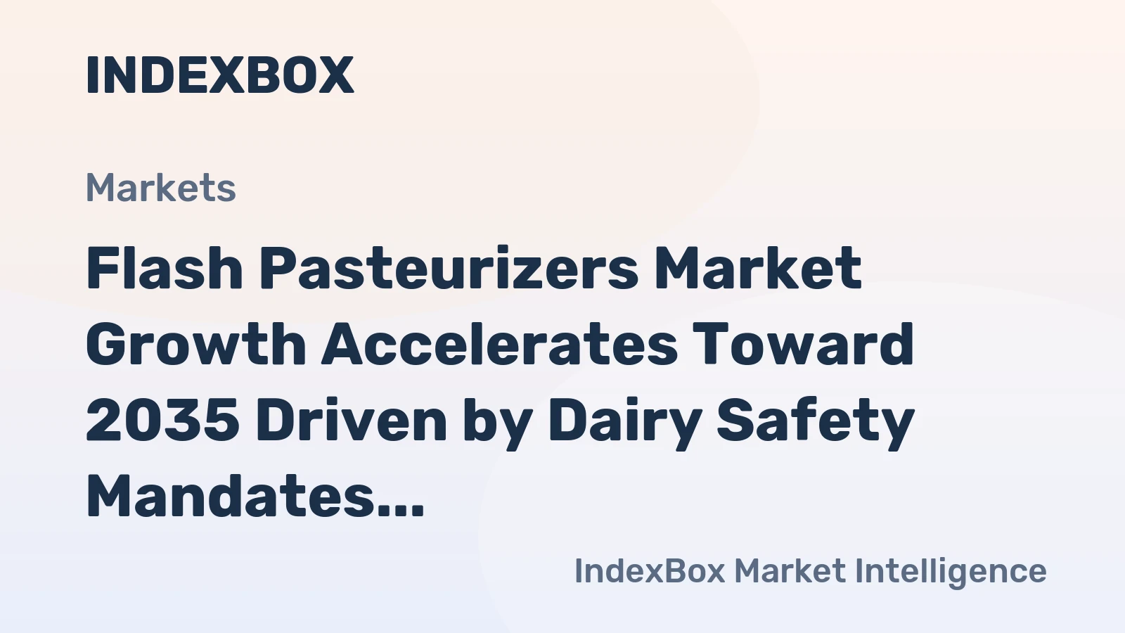 Flash Pasteurizers Market Growth Accelerates Toward 2035 Driven by Dairy Safety Mandates and Beverage Innovation