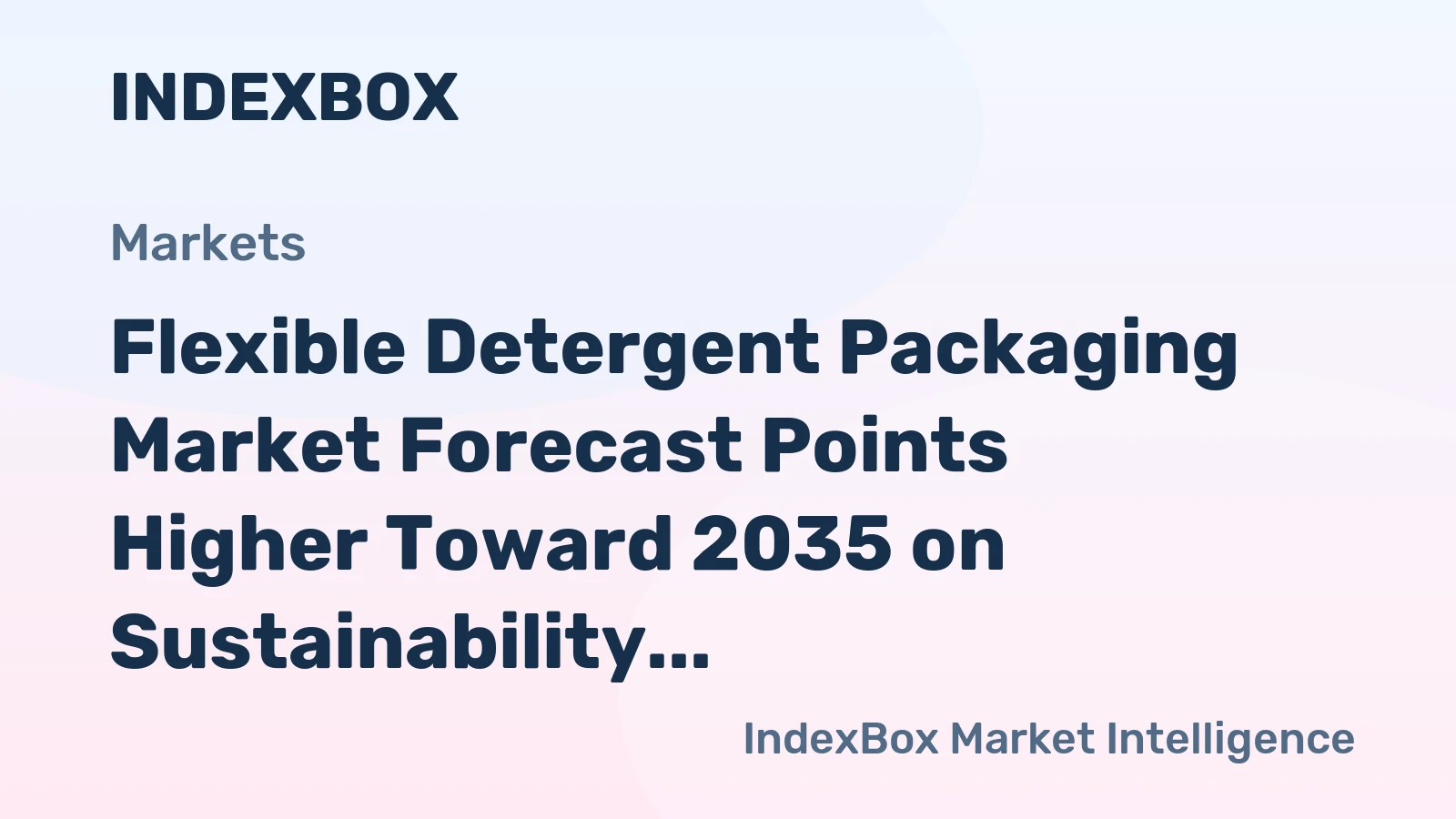 Flexible Detergent Packaging Market Forecast Points Higher Toward 2035 on Sustainability Push