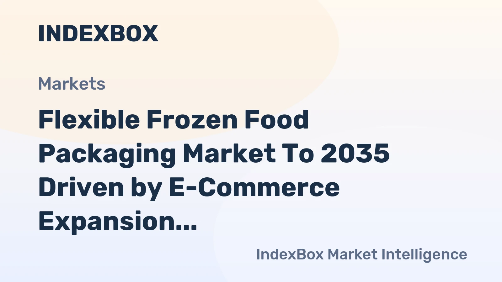 Flexible Frozen Food Packaging Market to 2035 Driven by E-Commerce Expansion and Premiumization Demands