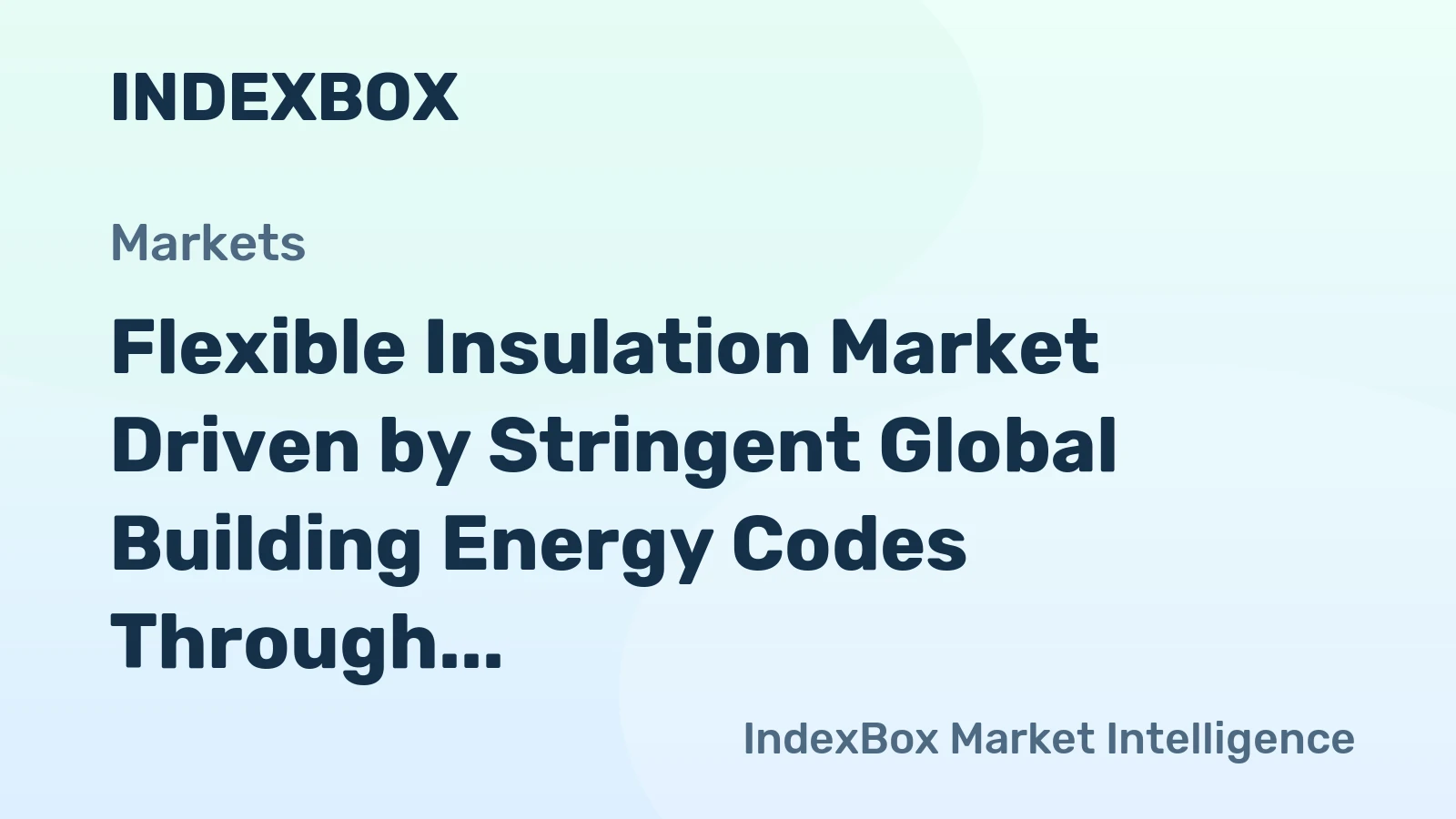 Flexible Insulation Market Driven by Stringent Global Building Energy Codes Through 2035
