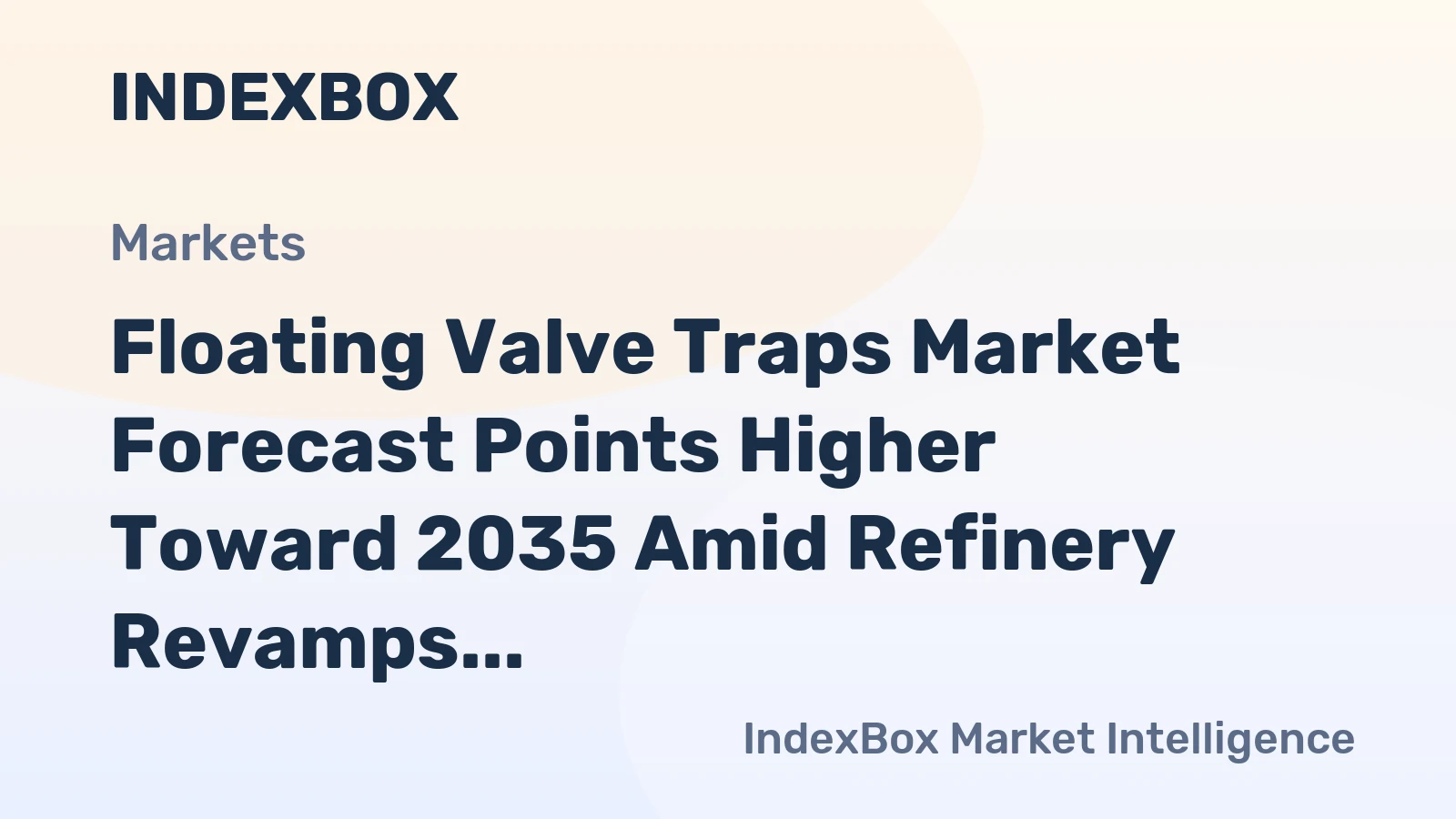 Floating Valve Traps Market Forecast Points Higher Toward 2035 Amid Refinery Revamps and Petrochemical Capacity Additions