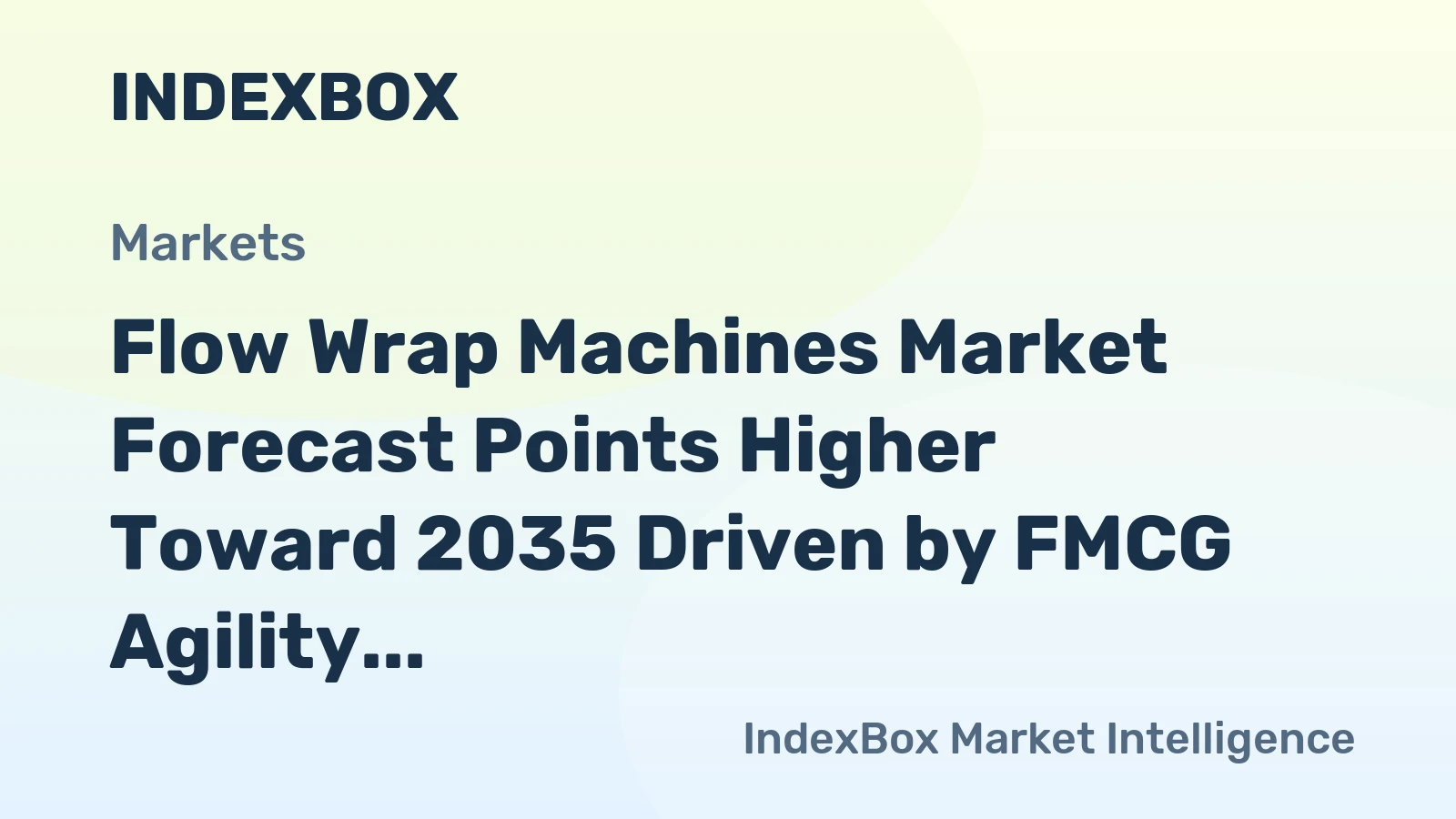 Flow Wrap Machines Market Forecast Points Higher Toward 2035 Driven by FMCG Agility and Sustainability Demands