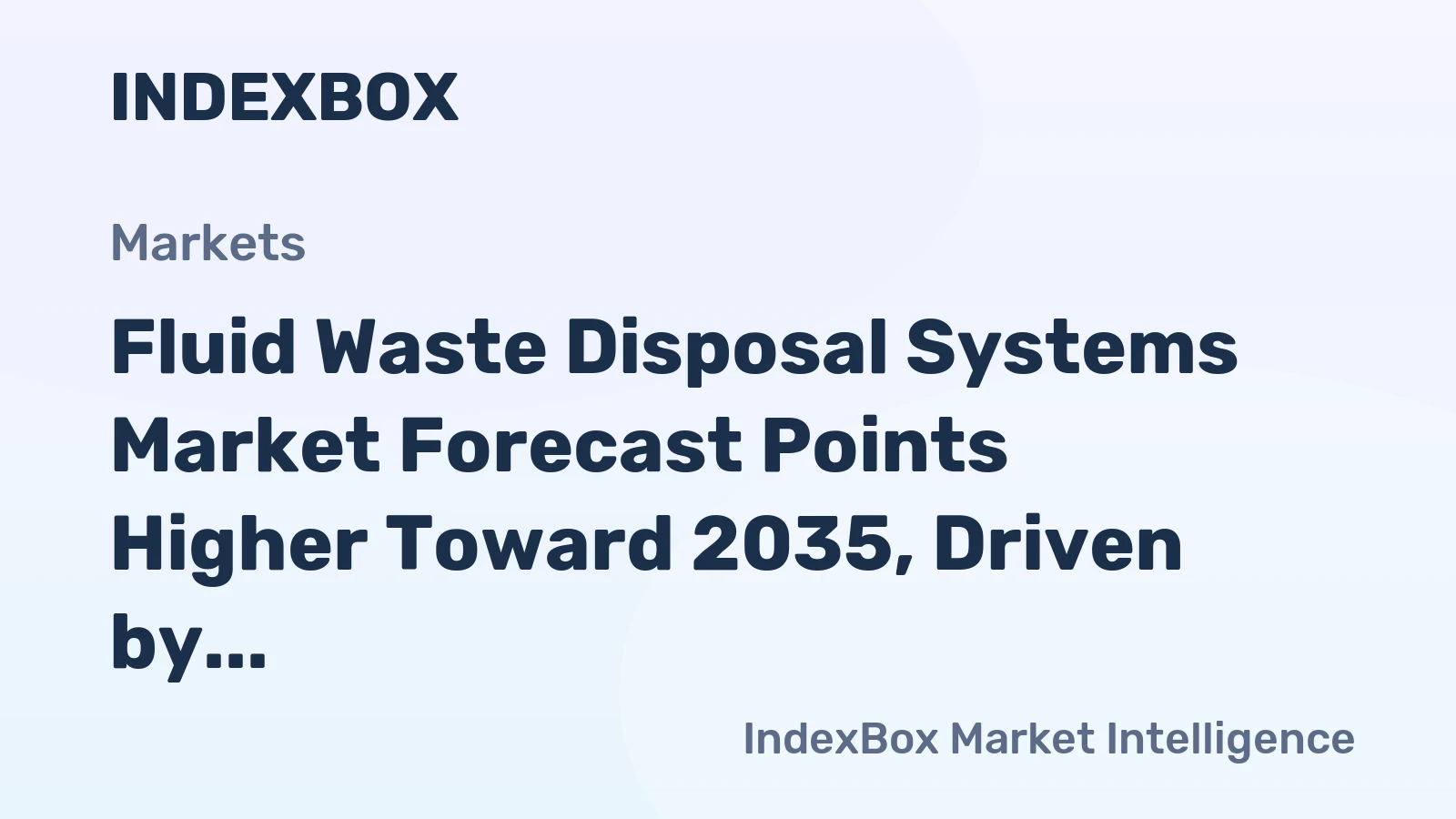 Fluid Waste Disposal Systems Market Forecast Points Higher Toward 2035, Driven by Industrial Expansion