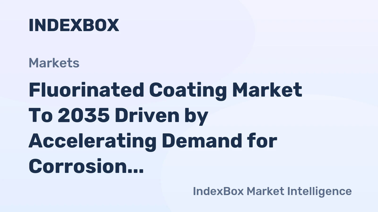 Fluorinated Coating Market to 2035 Driven by Accelerating Demand for Corrosion Protection in Heavy Industry