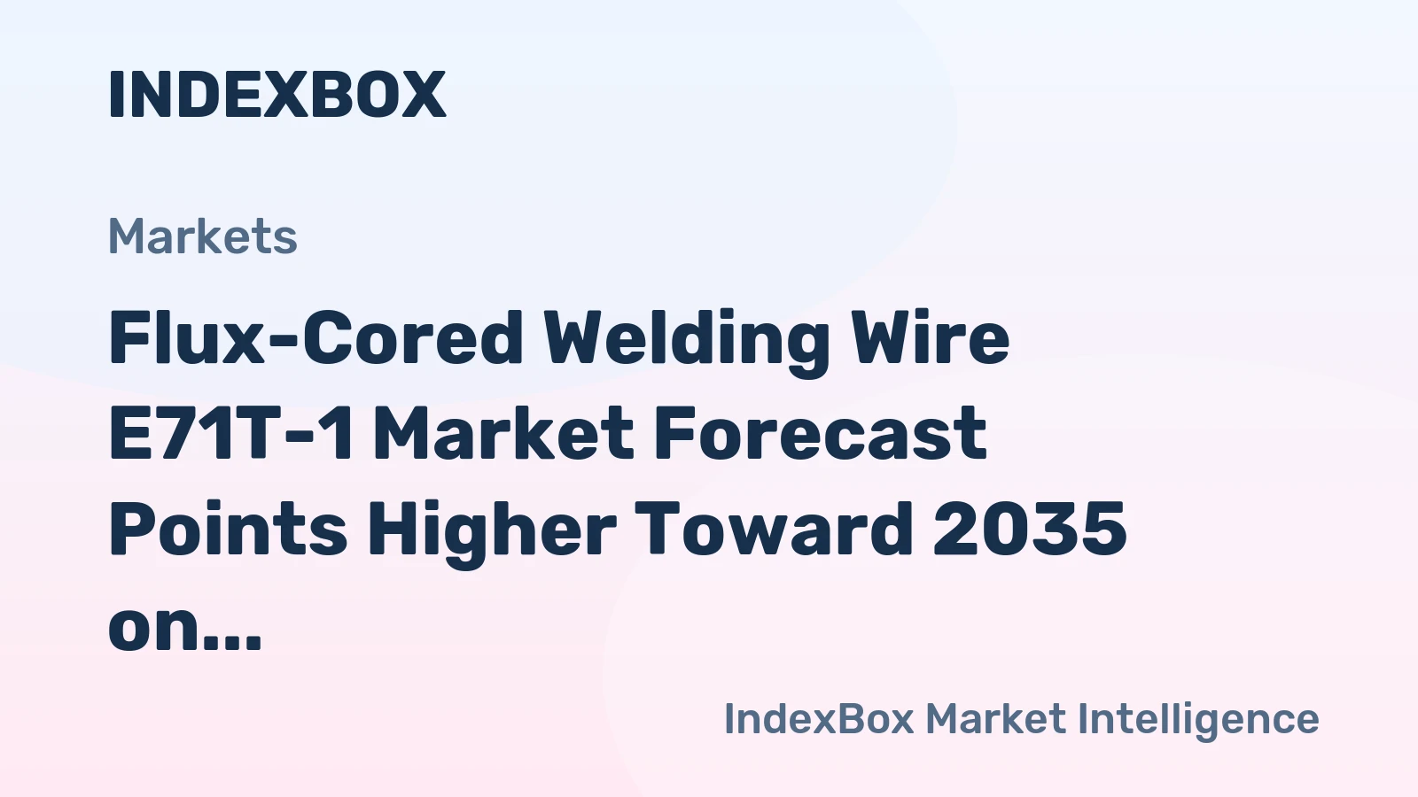 Flux-Cored Welding Wire E71T-1 Market Forecast Points Higher Toward 2035 on Infrastructure and Energy Transition