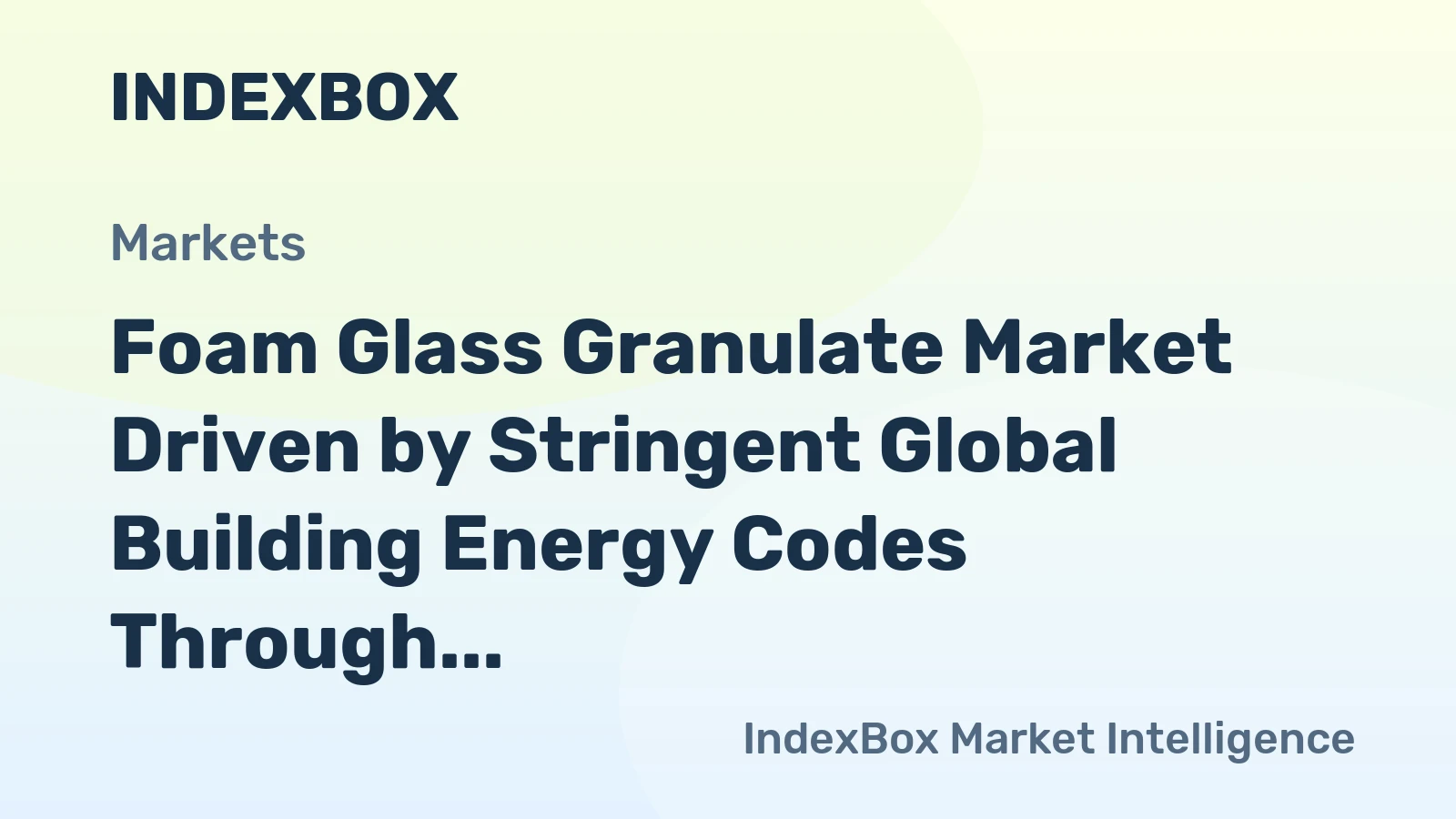 Foam Glass Granulate Market Driven by Stringent Global Building Energy Codes Through 2035