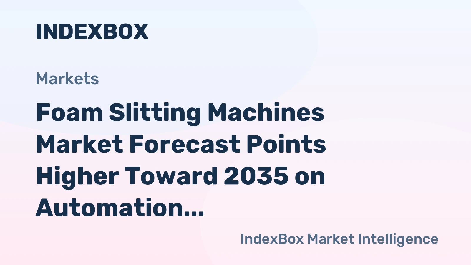 Foam Slitting Machines Market Forecast Points Higher Toward 2035 on Automation and Mattress Sector Demand