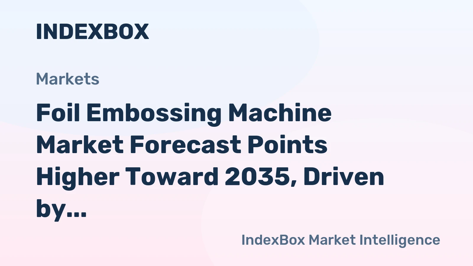 Foil Embossing Machine Market Forecast Points Higher Toward 2035, Driven by Premium Packaging Demand