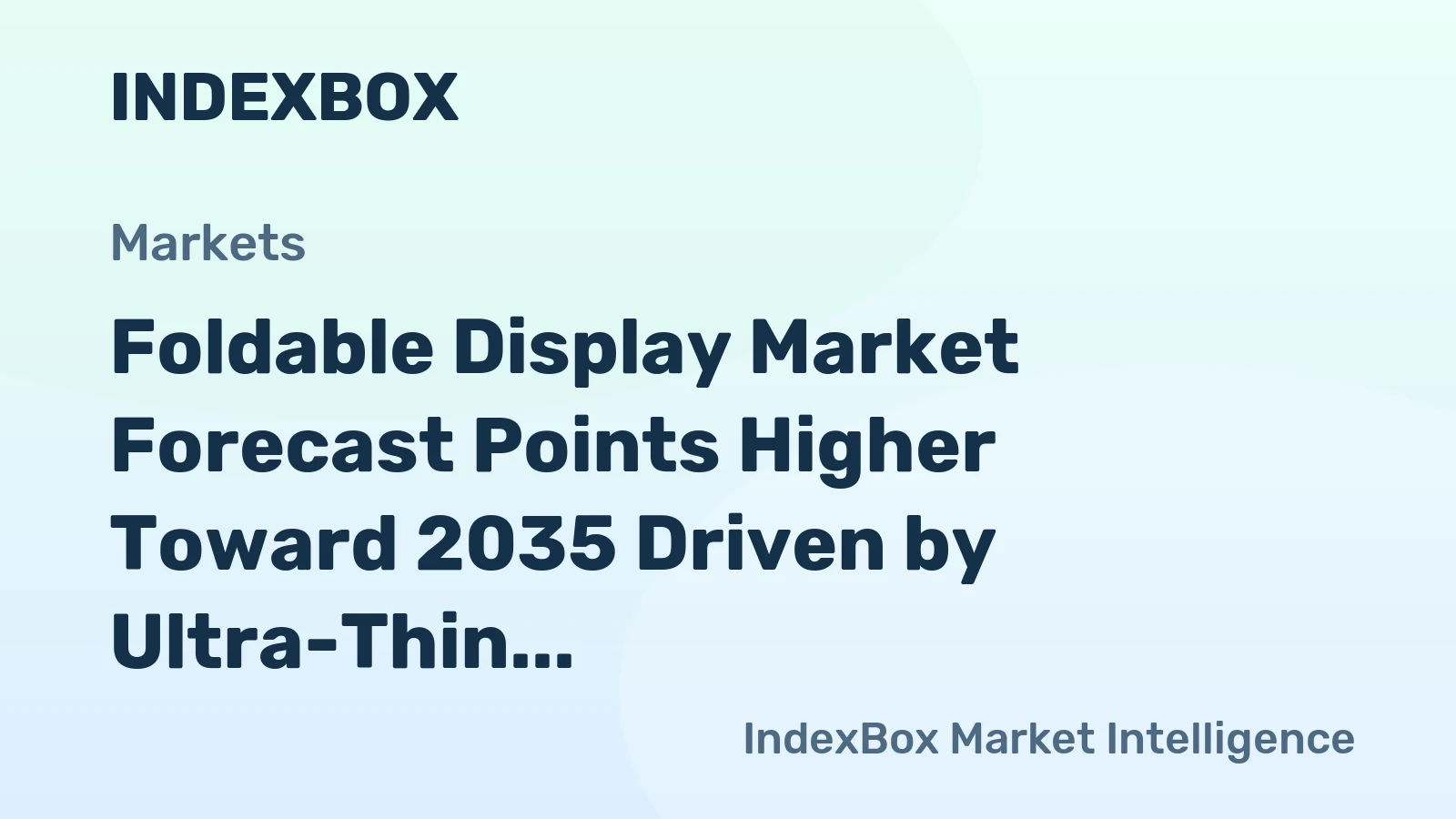 Foldable Display Market Forecast Points Higher Toward 2035 Driven by Ultra-Thin Glass Adoption and Form Factor Diversification
