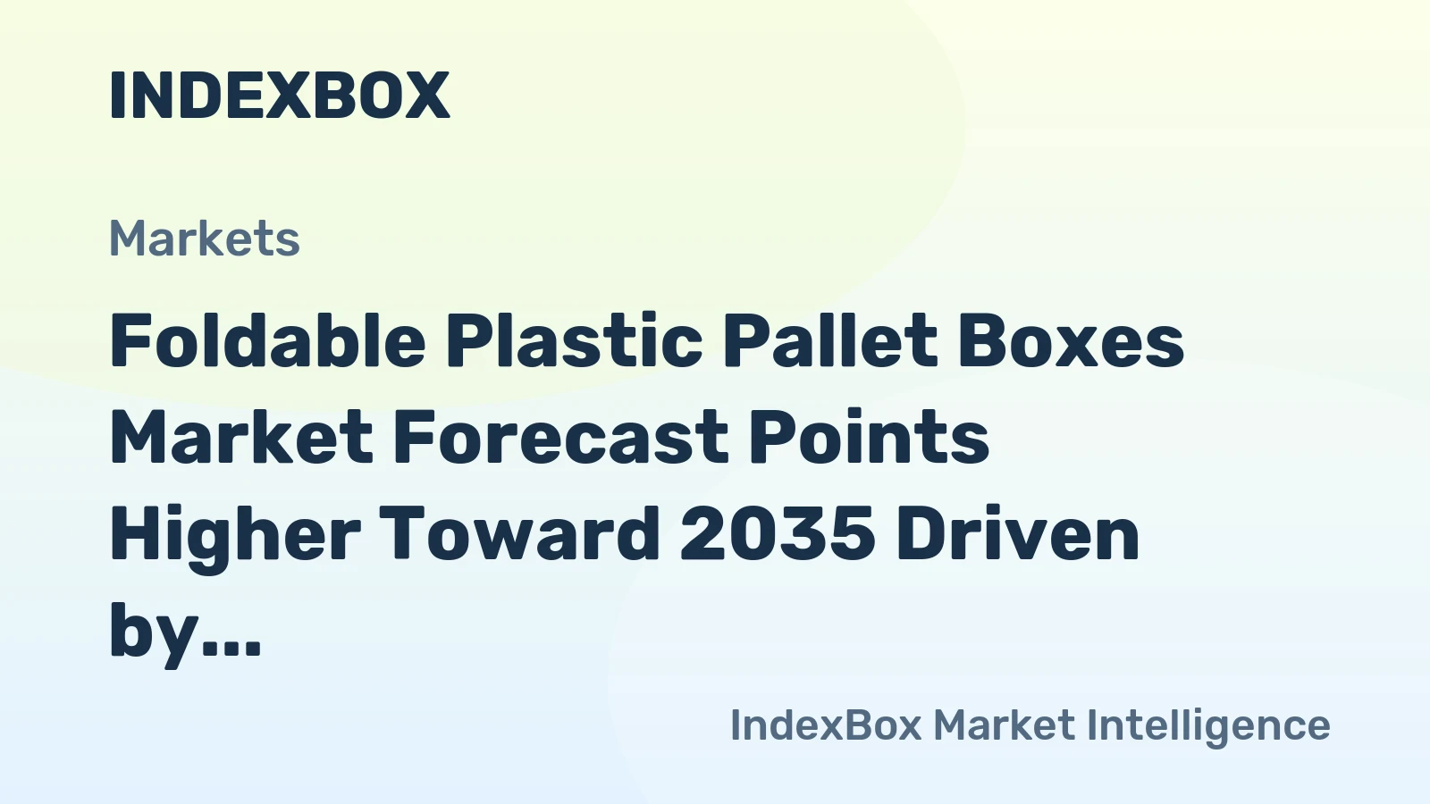 Foldable Plastic Pallet Boxes Market Forecast Points Higher Toward 2035 Driven by E-Commerce and Automation