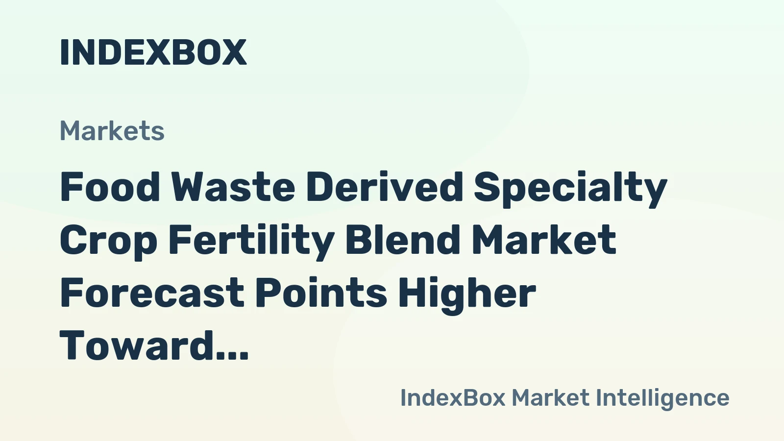 Food Waste Derived Specialty Crop Fertility Blend Market Forecast Points Higher Toward 2035, Driven by Organic Acreage Expansion and Circular Economy Mandates