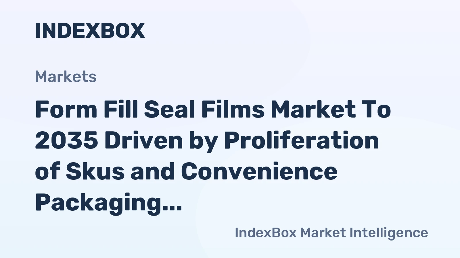 Form Fill Seal Films Market to 2035 Driven by Proliferation of Skus and Convenience Packaging Formats