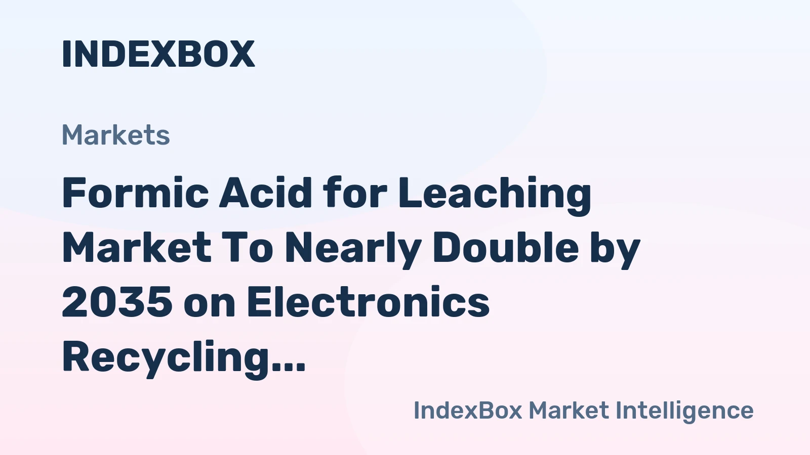 Formic Acid for Leaching Market to Nearly Double by 2035 on Electronics Recycling Boom