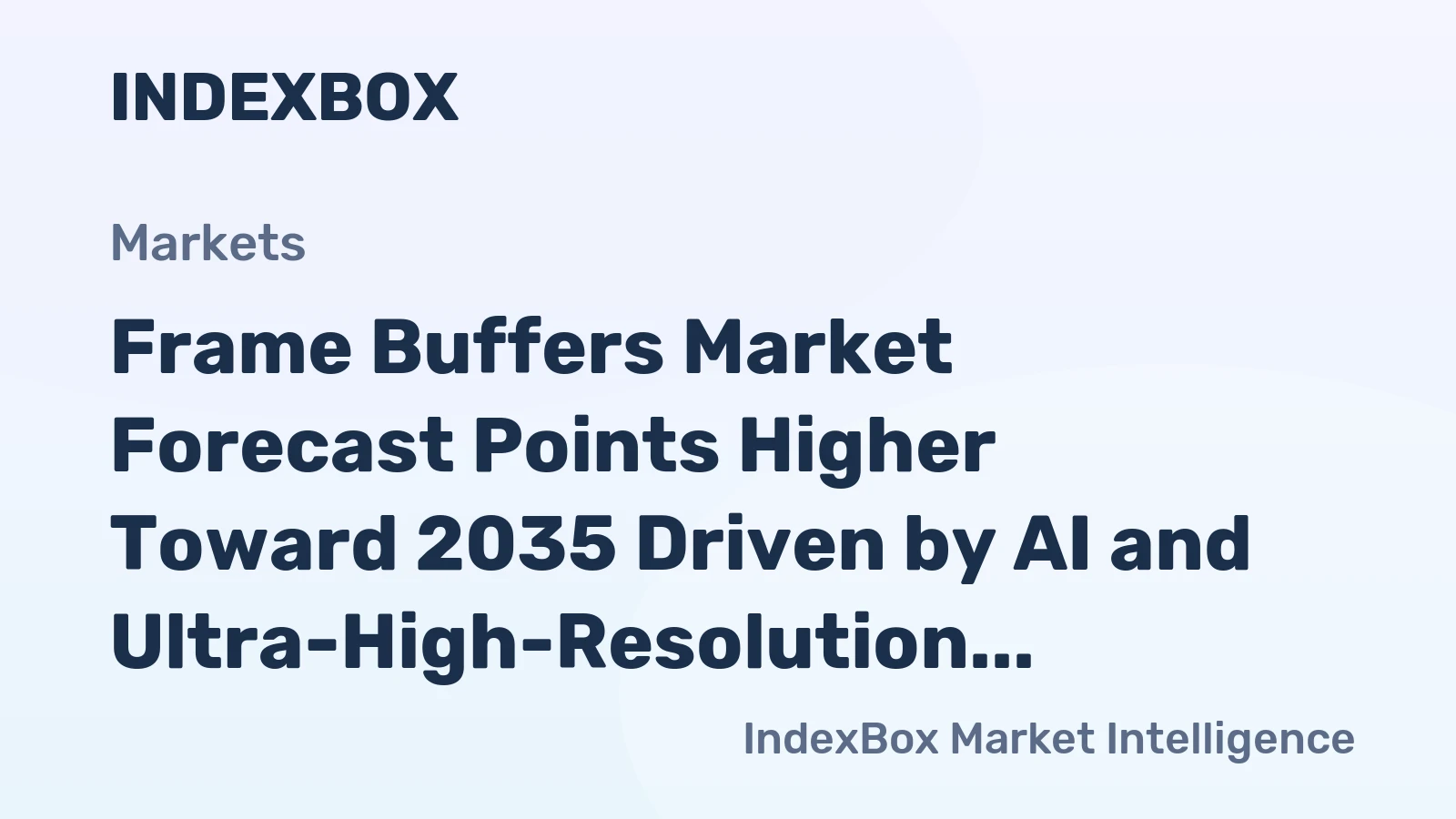 Frame Buffers Market Forecast Points Higher Toward 2035 Driven by AI and Ultra-High-Resolution Display Demand