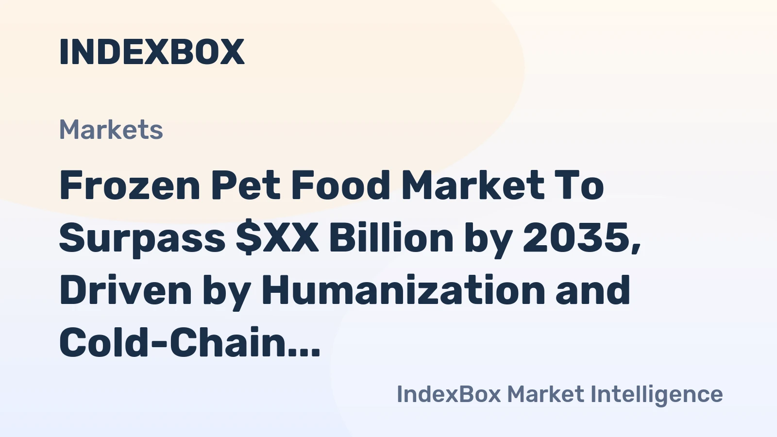Frozen Pet Food Market to Surpass $XX Billion by 2035, Driven by Humanization and Cold-Chain Expansion