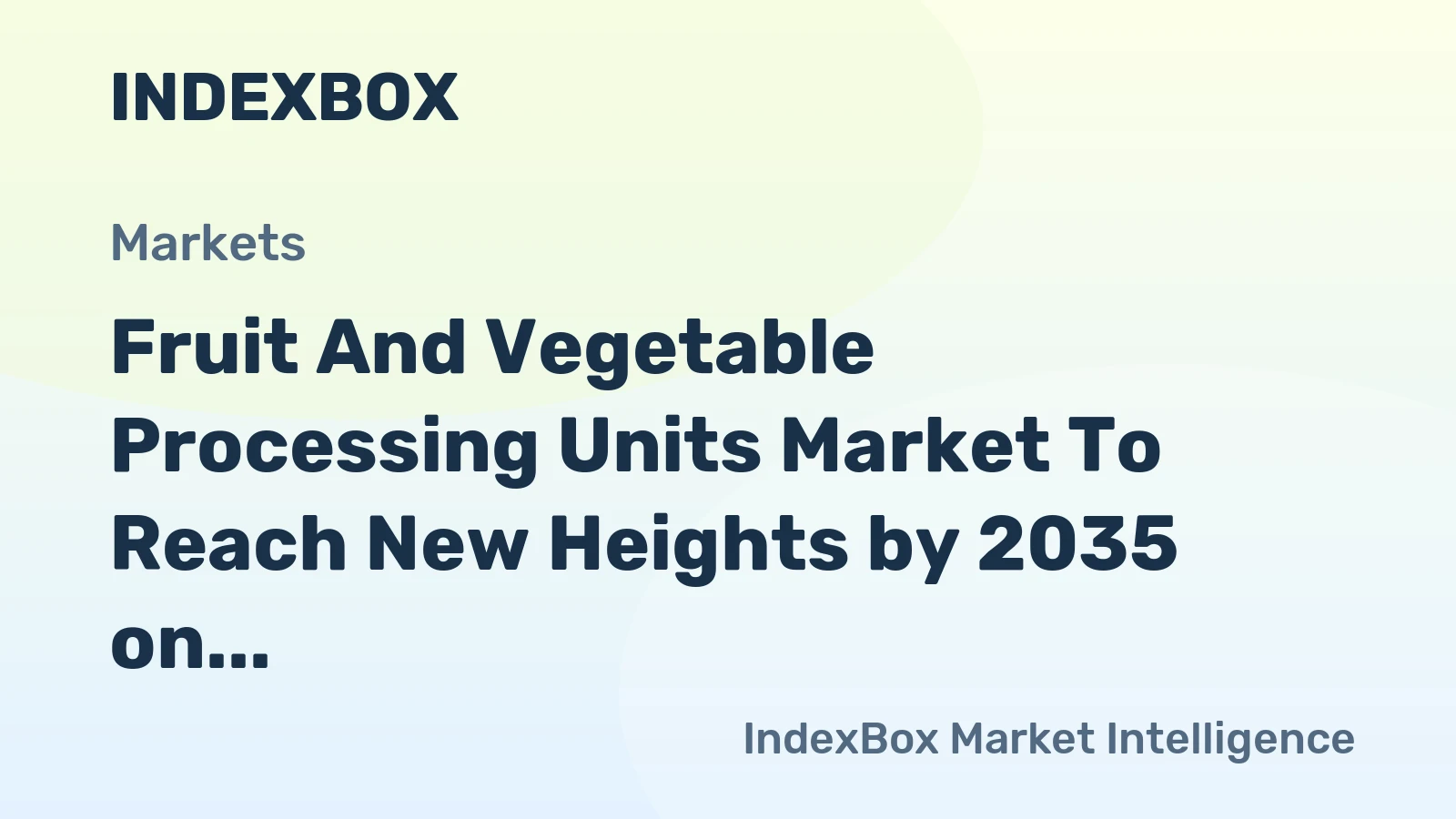 Fruit and Vegetable Processing Units Market to Reach New Heights by 2035 on Automation and Food Safety Demands