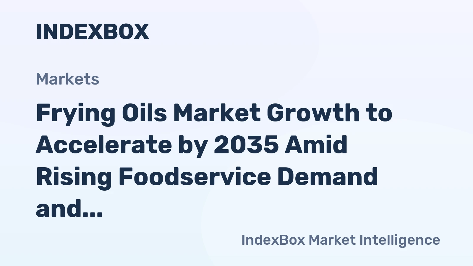 Frying Oils Market Growth to Accelerate by 2035 Amid Rising Foodservice Demand and Health-Conscious Reformulation