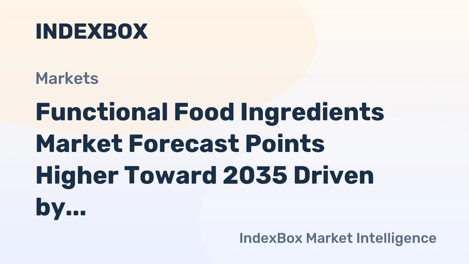 Functional Food Ingredients Market Forecast Points Higher Toward 2035 Driven by Personalized Nutrition and Clinical Evidence Demands