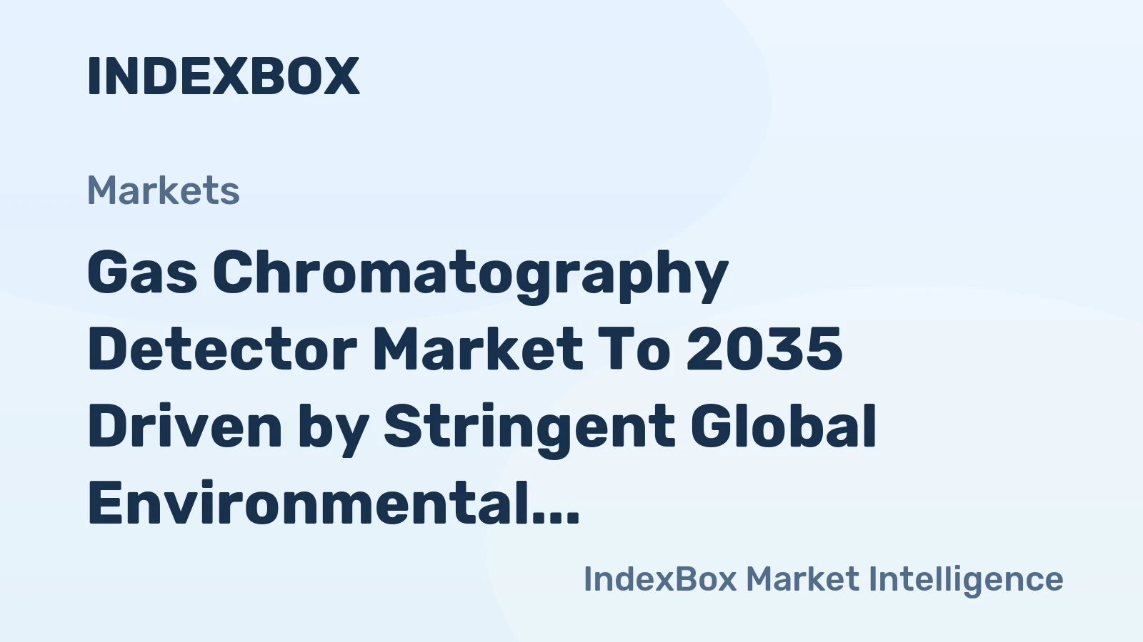 Gas Chromatography Detector Market to 2035 Driven by Stringent Global Environmental Pollutant Monitoring Regulations