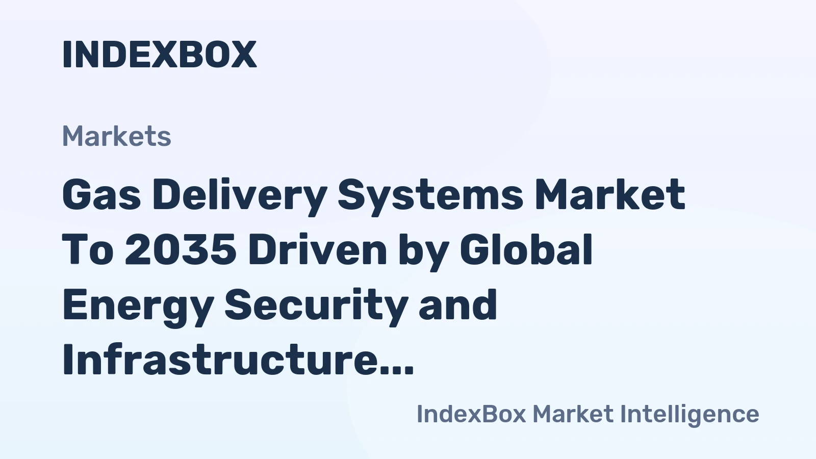 Gas Delivery Systems Market to 2035 Driven by Global Energy Security and Infrastructure Modernization Investments