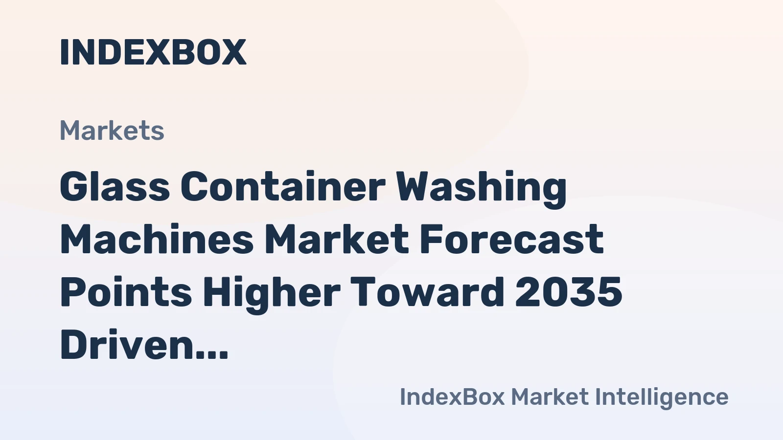 Glass Container Washing Machines Market Forecast Points Higher Toward 2035 Driven by Beverage and Pharma Automation