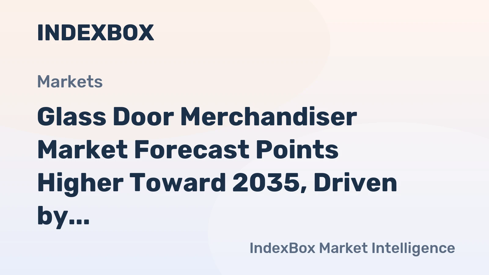 Glass Door Merchandiser Market Forecast Points Higher Toward 2035, Driven by Retail Modernization