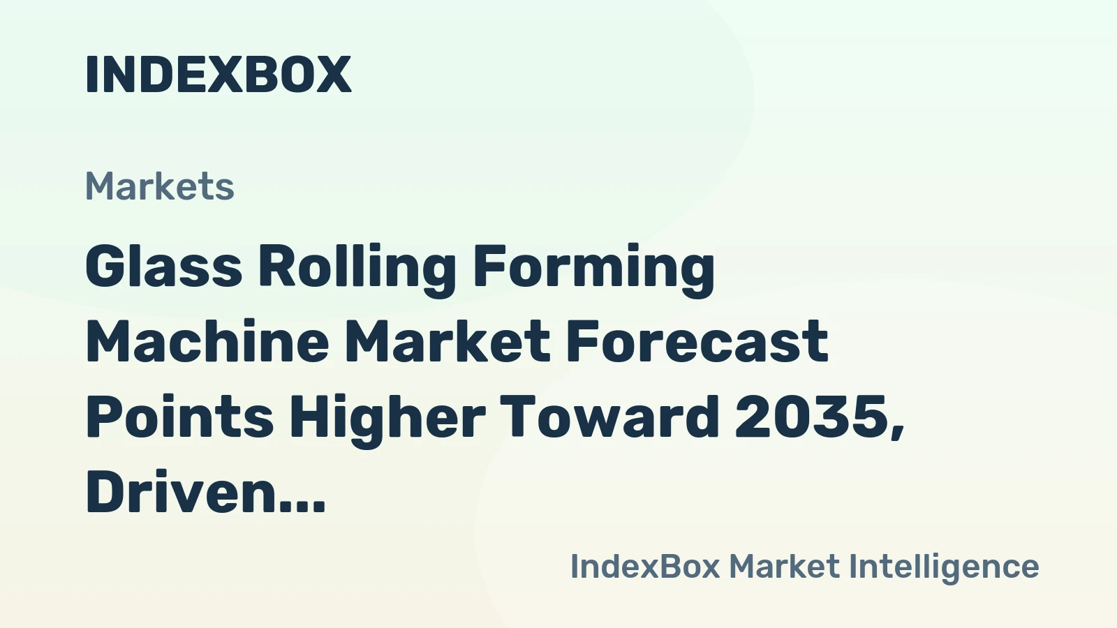 Glass Rolling Forming Machine Market Forecast Points Higher Toward 2035, Driven by Solar and Automotive Demand