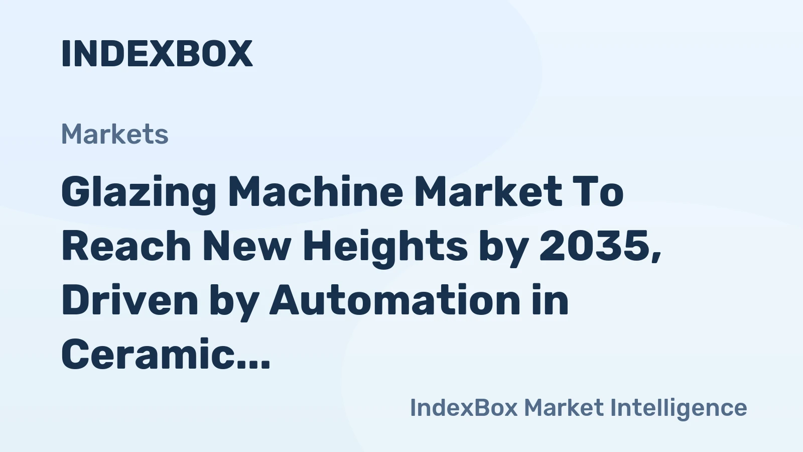 Glazing Machine Market to Reach New Heights by 2035, Driven by Automation in Ceramic and Glass Manufacturing
