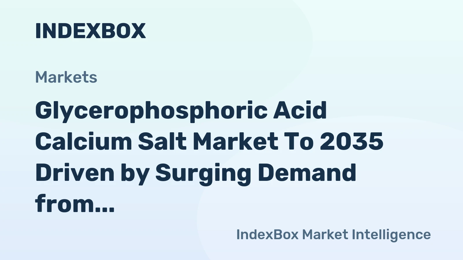 Glycerophosphoric Acid Calcium Salt Market to 2035 Driven by Surging Demand from Bioavailable Supplement Formulations
