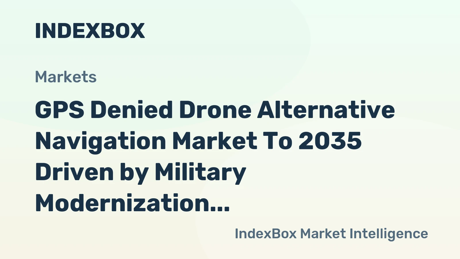 GPS Denied Drone Alternative Navigation Market to 2035 Driven by Military Modernization for Contested Battlespaces