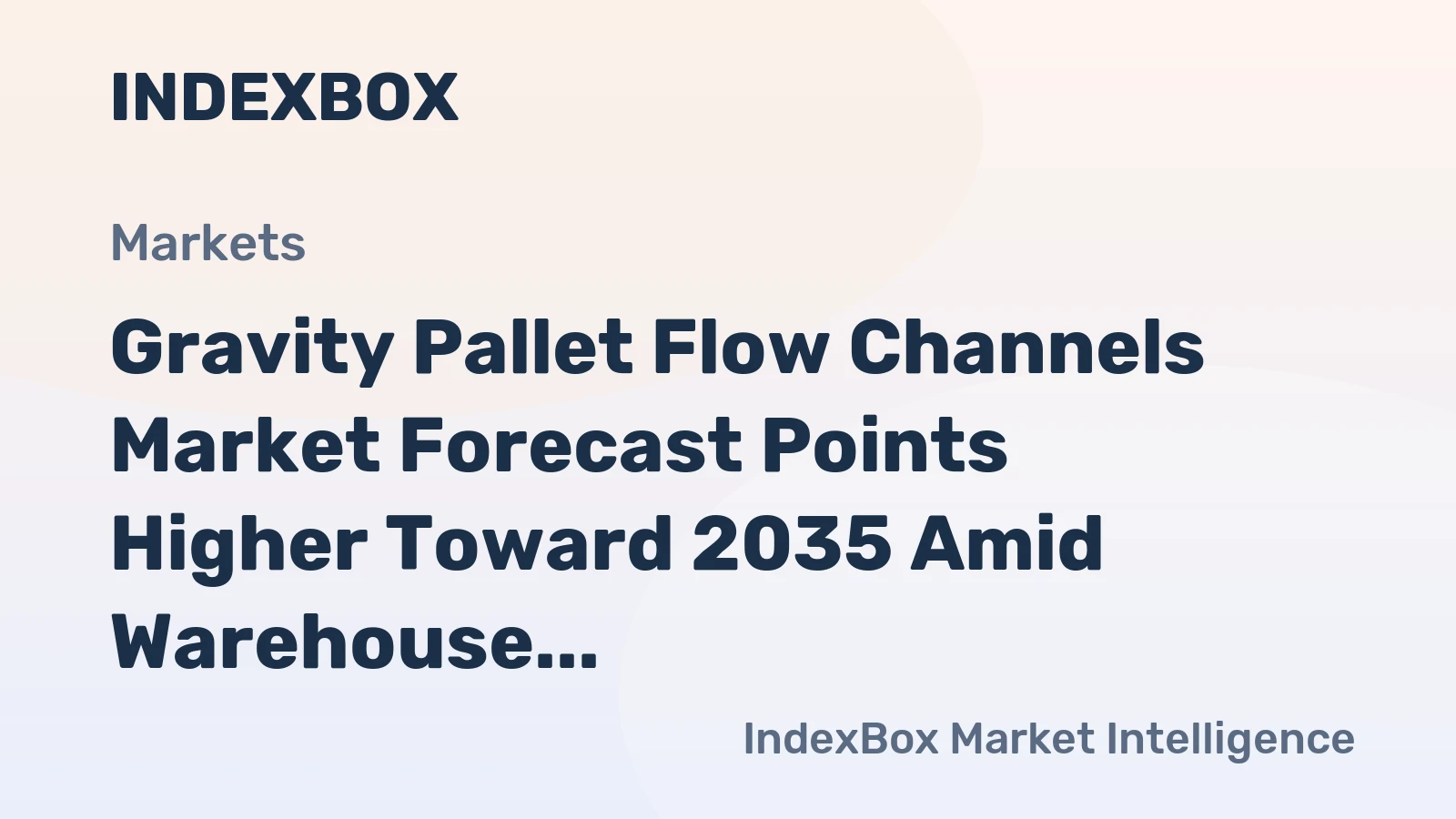 Gravity Pallet Flow Channels Market Forecast Points Higher Toward 2035 Amid Warehouse Automation Surge