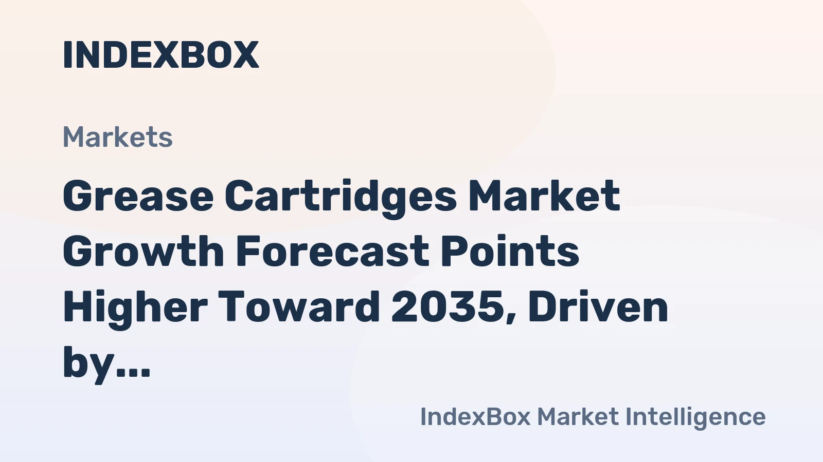 Grease Cartridges Market Growth Forecast Points Higher Toward 2035, Driven by Industrial Automation Expansion