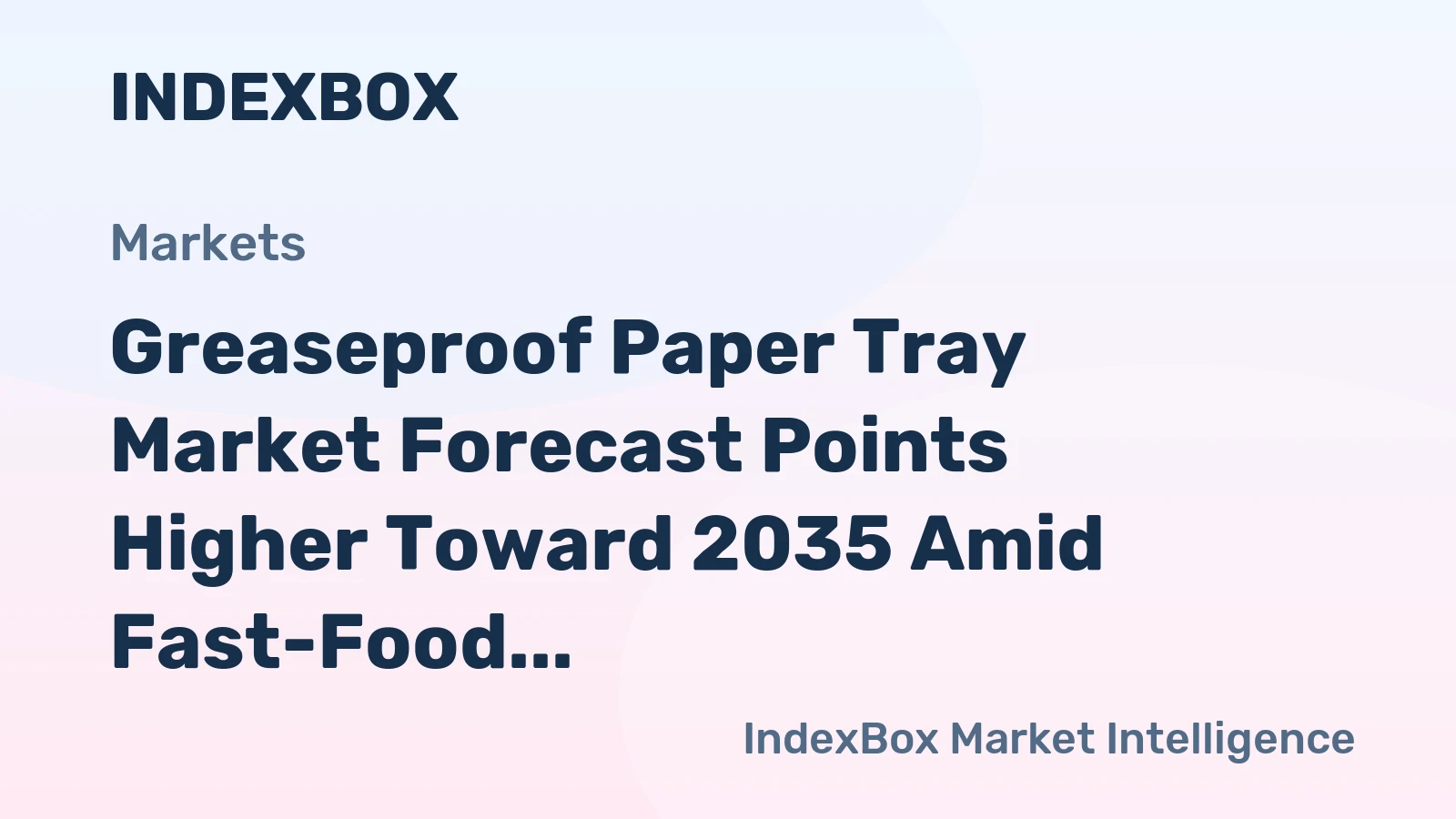 Greaseproof Paper Tray Market Forecast Points Higher Toward 2035 Amid Fast-Food Sustainability Push
